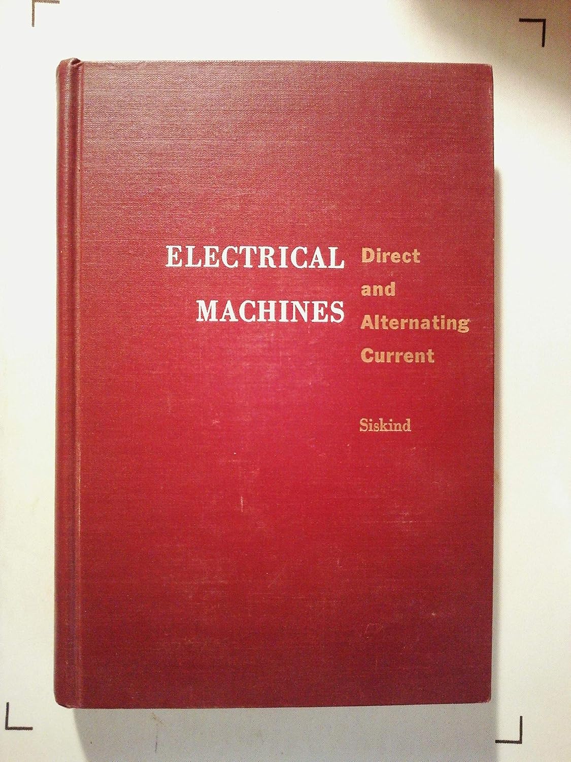 Electrical Machines: Direct and Alternating Currents: Siskind, Charles ...
