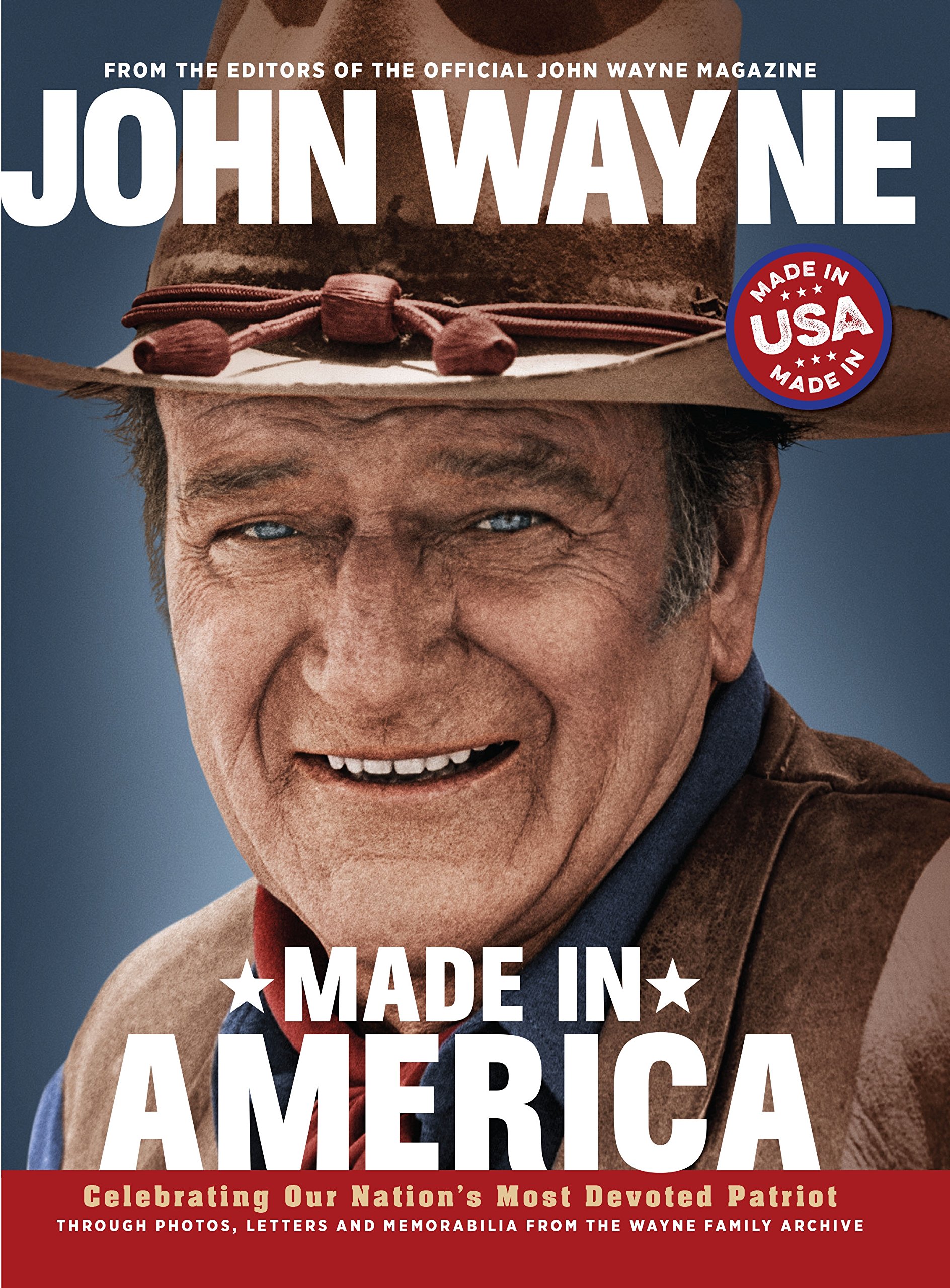John Wayne: Made in America: the Official John Wayne Magazine, Editors ...