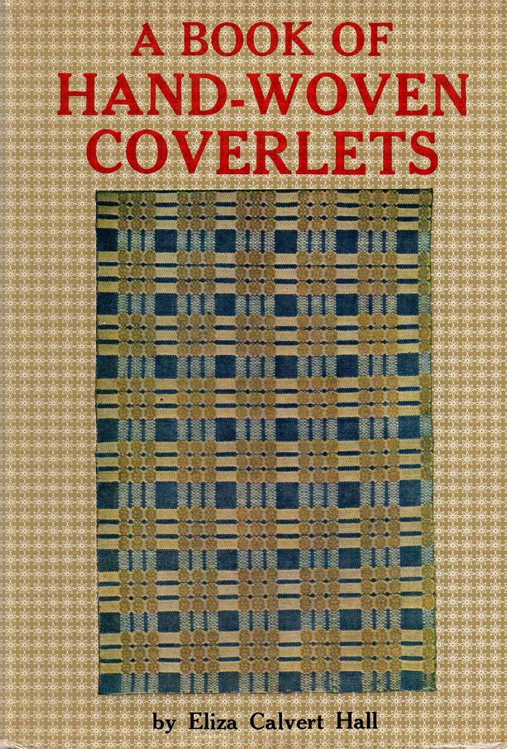 Book of Hand-woven Coverlets: Eliza Calvert Hall: 9780804800679: Amazon ...