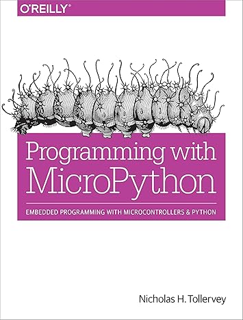 Programming with MicroPython: Embedded Programming with Microcontrollers and Python, Tollervey ...