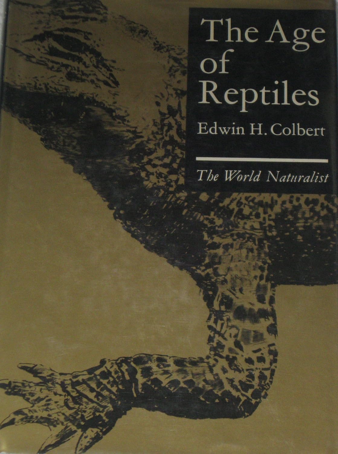 The age of reptiles (The World naturalist): Colbert, Edwin Harris ...