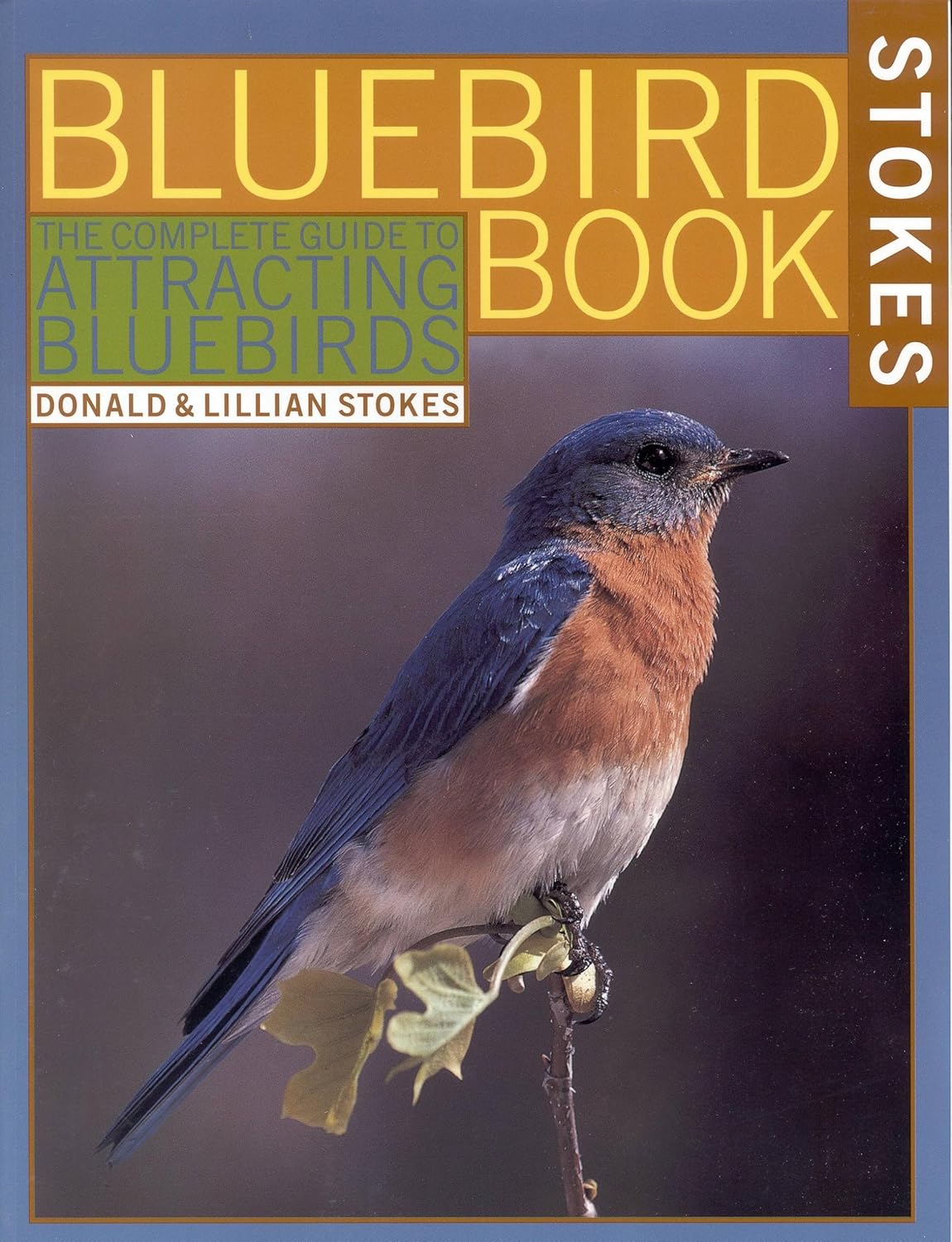 Amazon.com: The Bluebird Book: The Complete Guide to Attracting ...