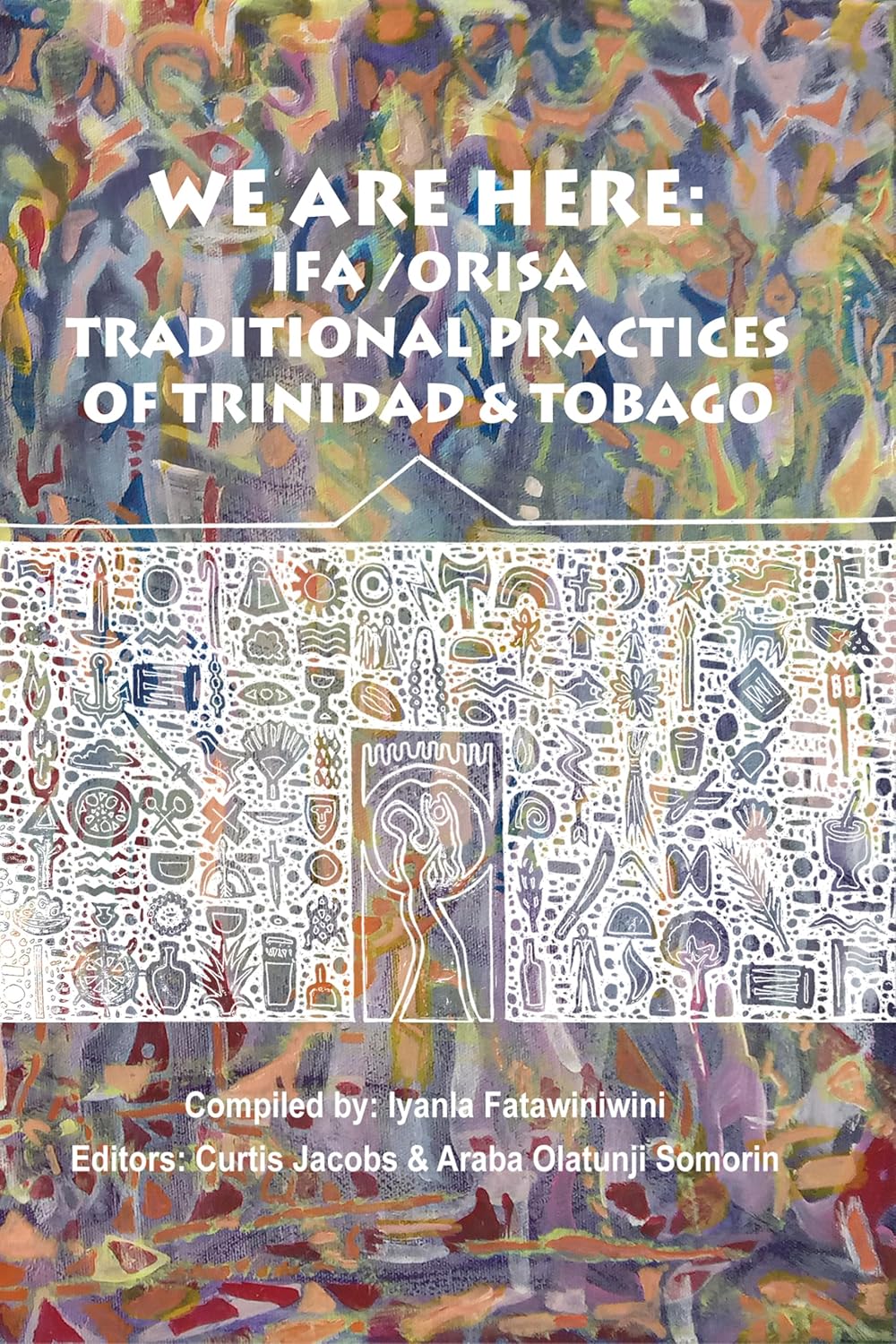 We Are Here - IFA/ORISA Traditional Practices of Trinidad and Tobago ...