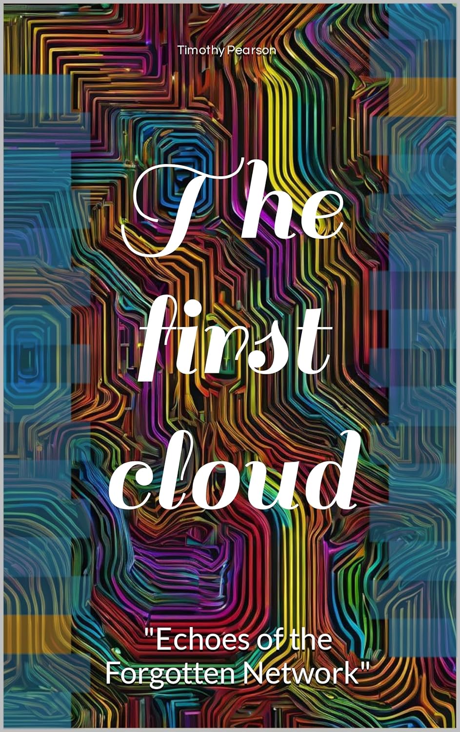 Amazon.com: The first cloud : "Echoes of the Forgotten Network" eBook : Pearson, Timothy: Kindle ...