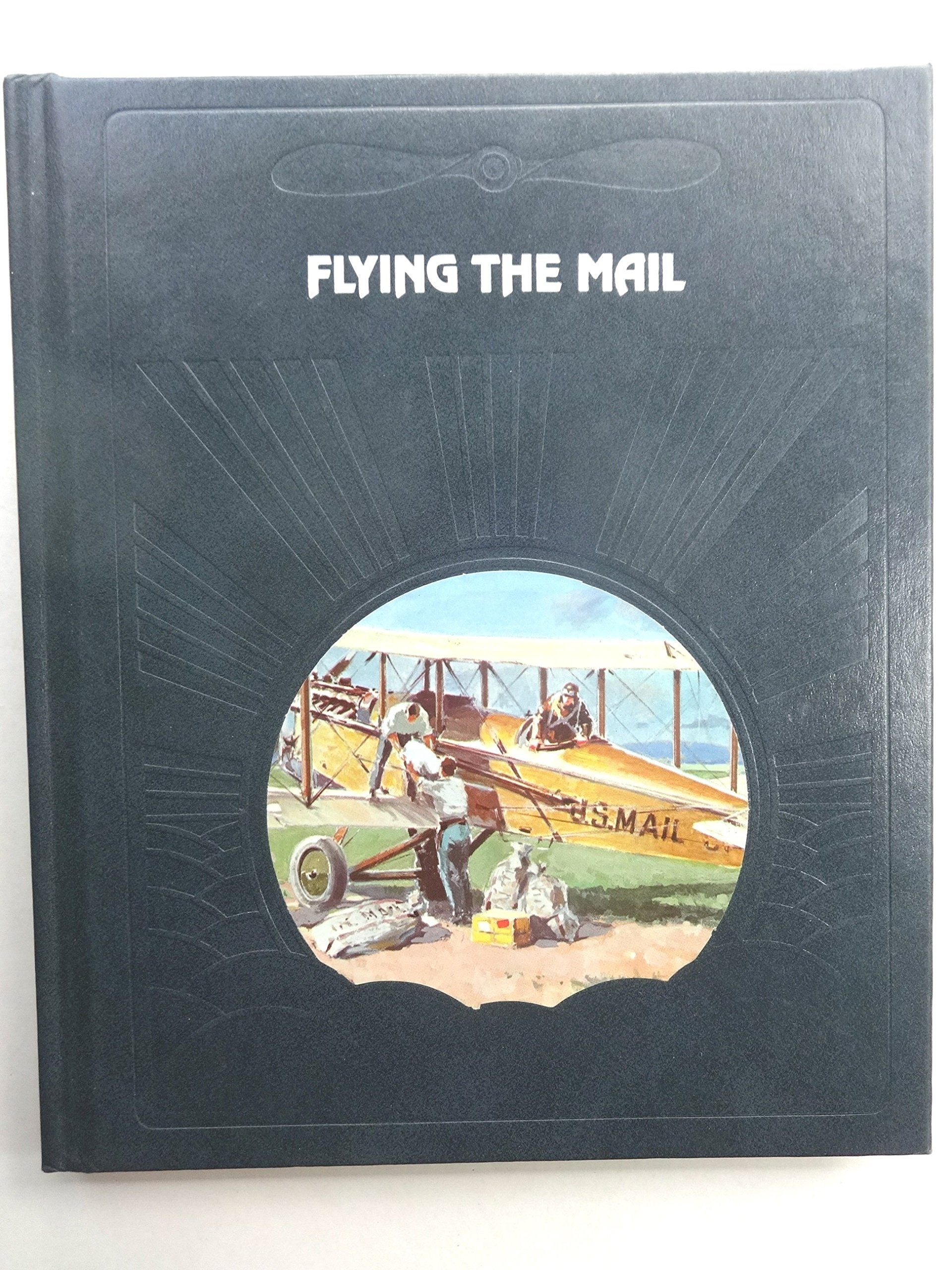 Flying the Mail: Time-Life Books: 9780809433292: Amazon.com: Books