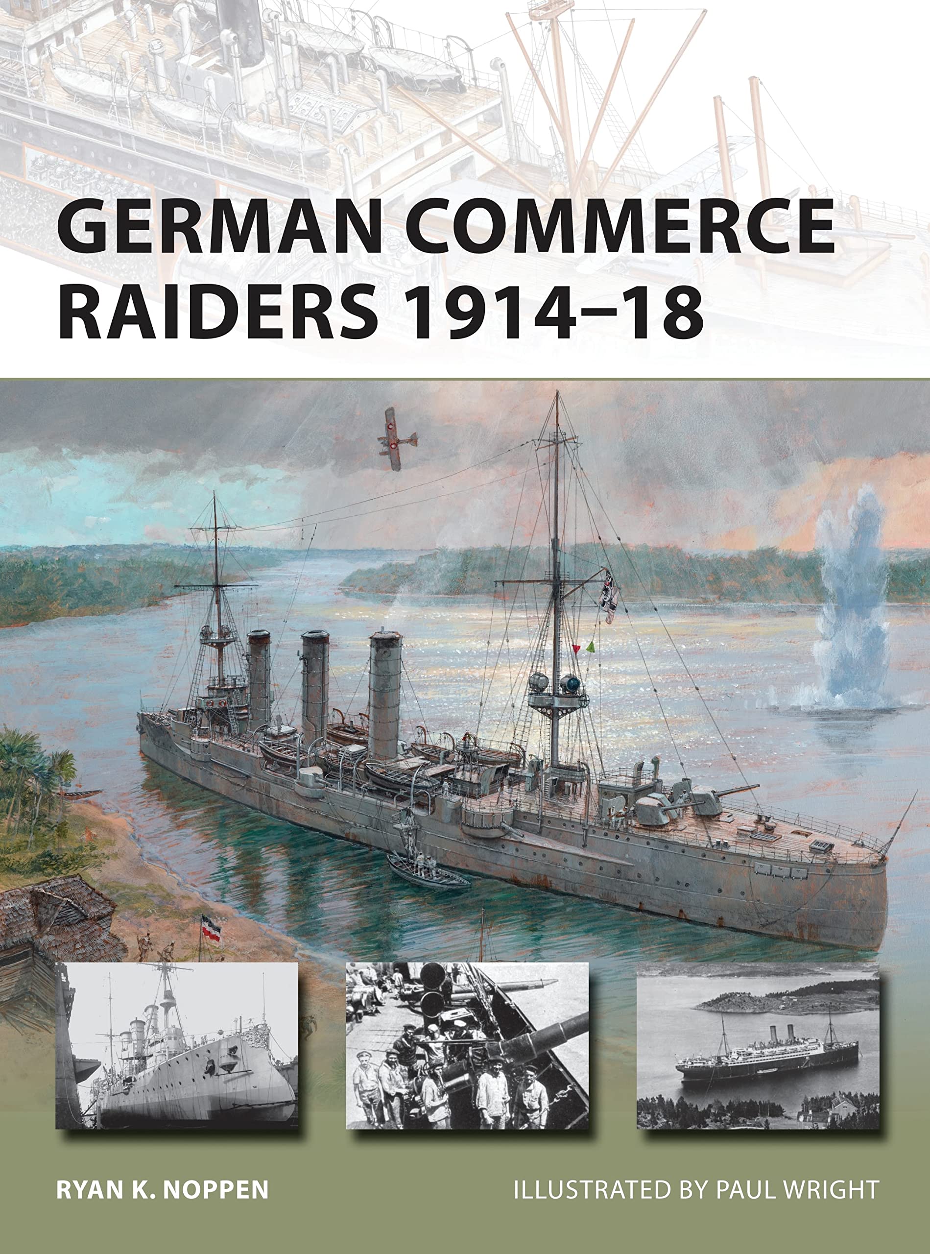 German Commerce Raiders 1914–18 (New Vanguard, 228): Noppen, Ryan K ...