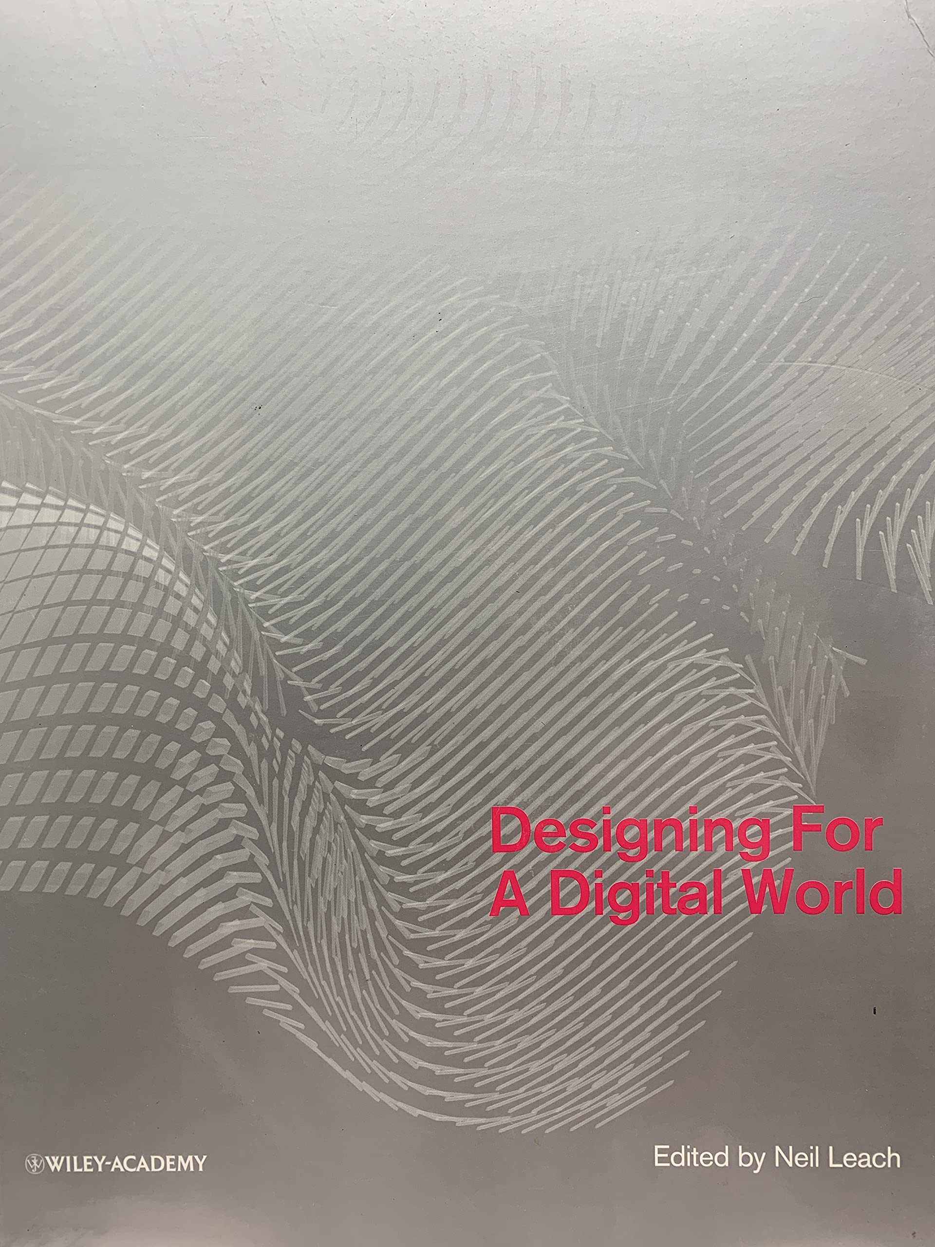 Designing for a Digital World (Architectural Design): Leach, Neil ...