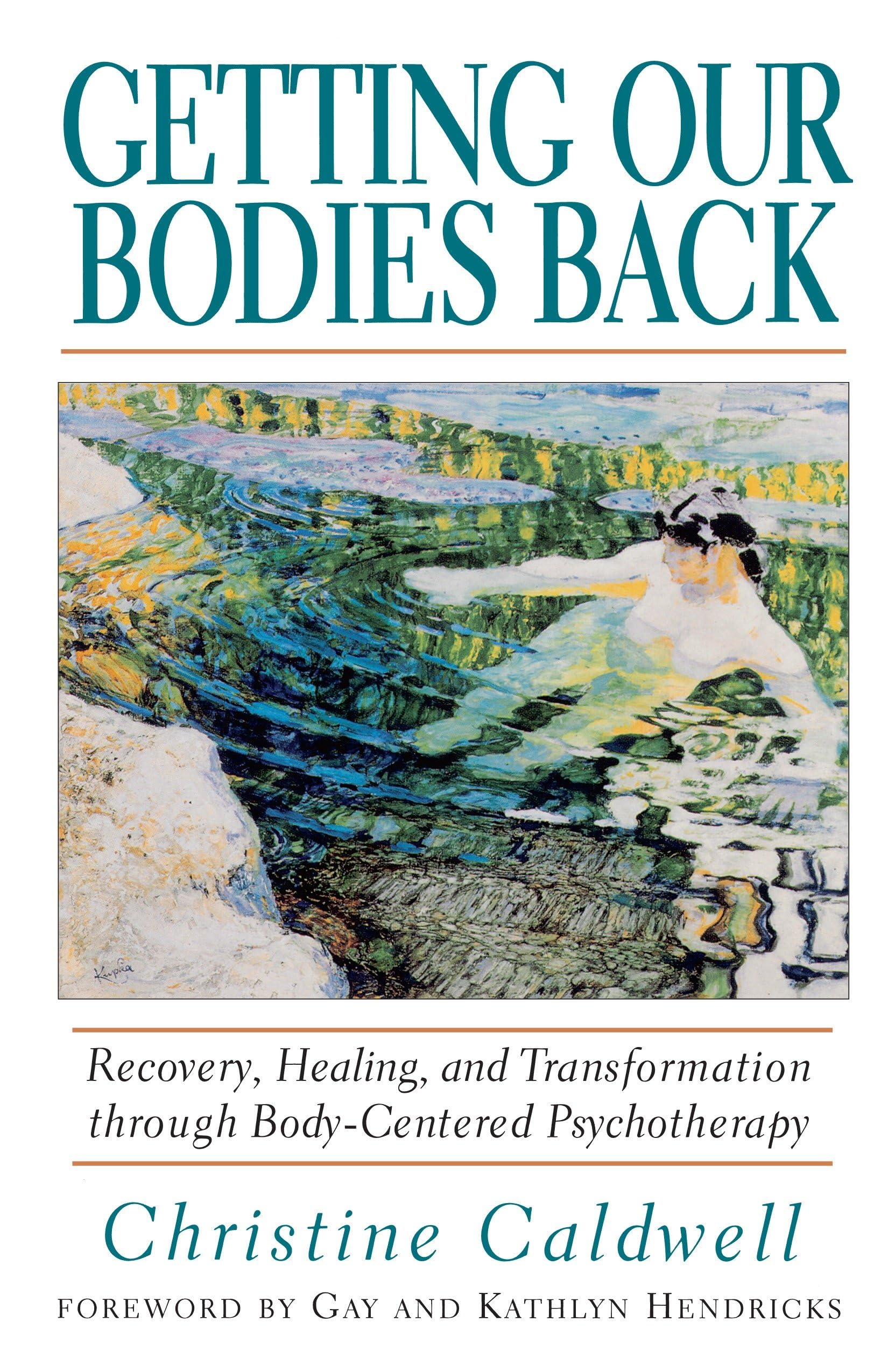 Getting Our Bodies Back: Recovery, Healing, and Transformation through ...