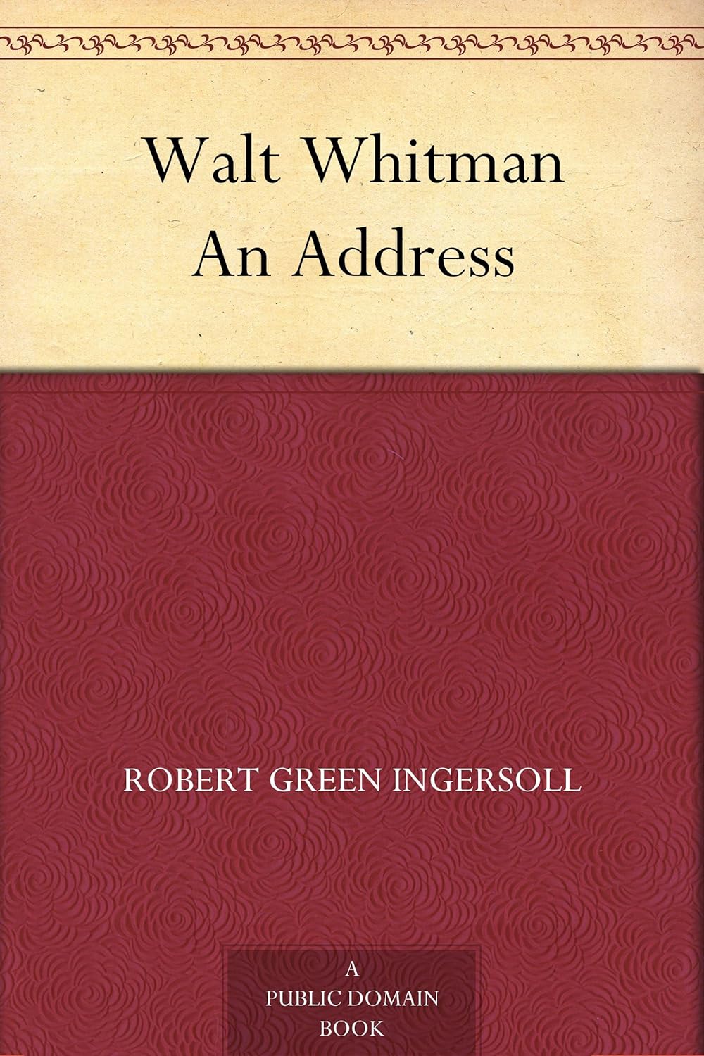 Amazon.com: Walt Whitman An Address eBook : Ingersoll, Robert Green: Books