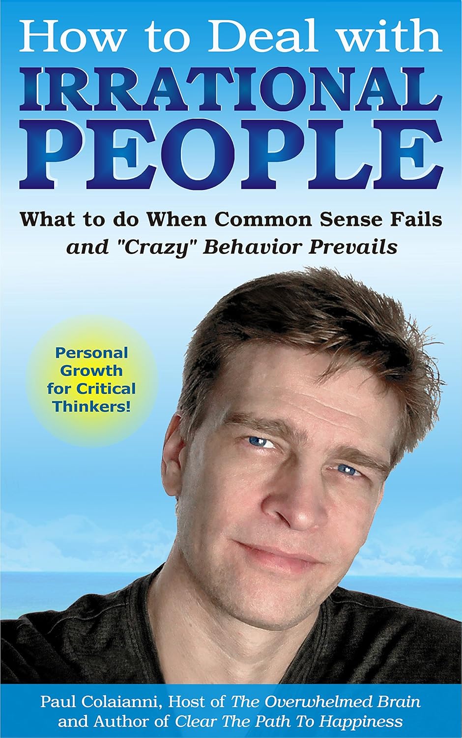 Amazon.com: How to Deal with Irrational People: What to do When Common ...