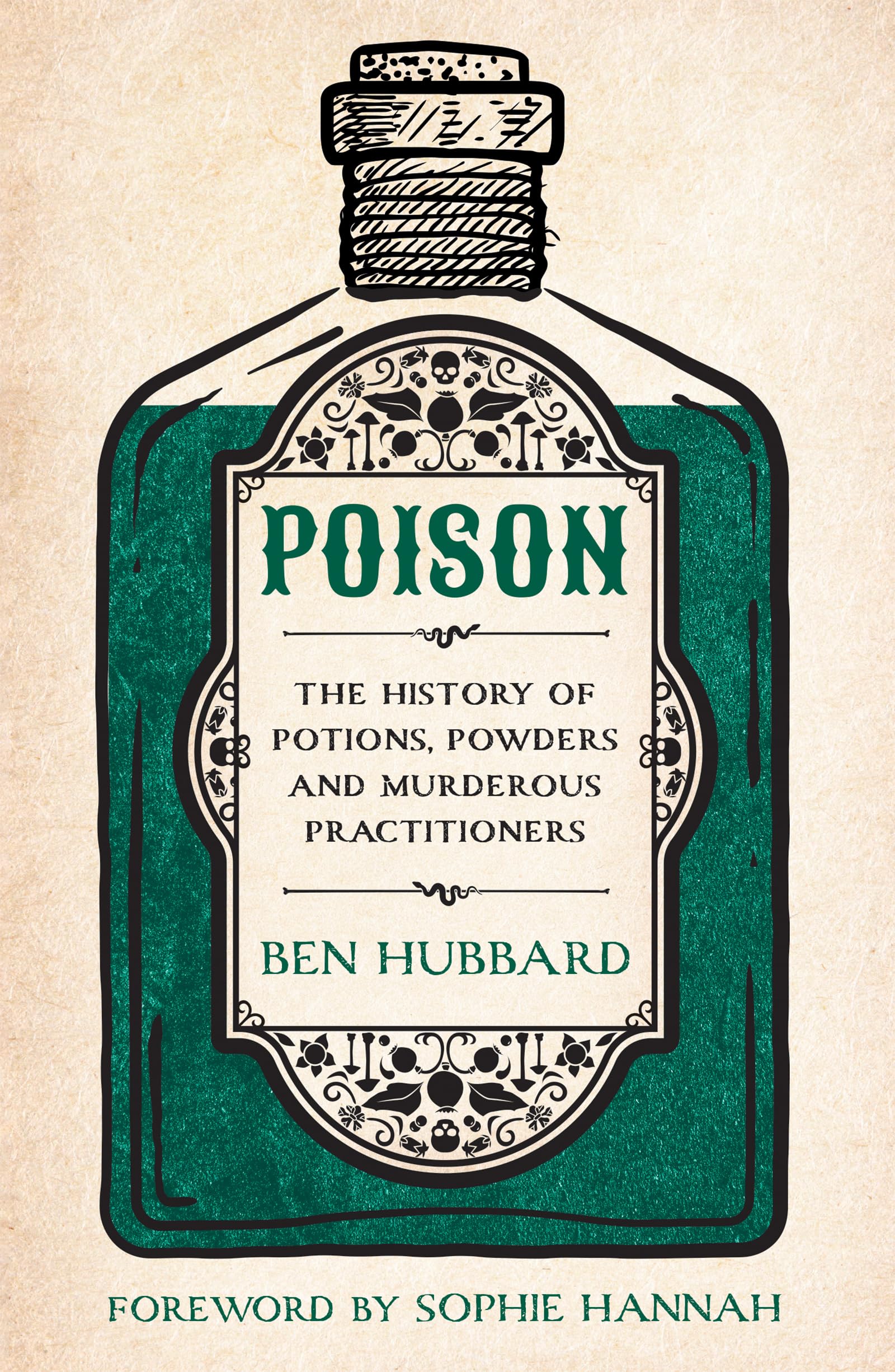 Buy Poison: The History of Potions, Powders and Murderous Practitioners ...