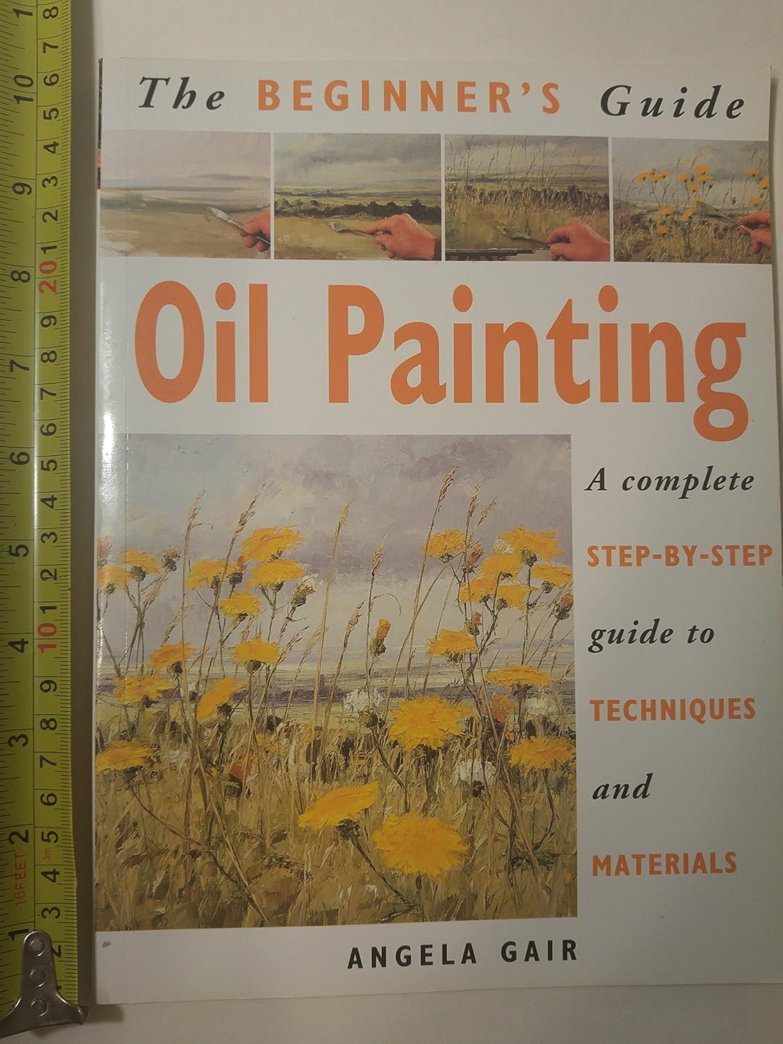 The Beginner's Guide Oil Painting: A Complete Step-By-Step Guide to Techniques and Materials ...