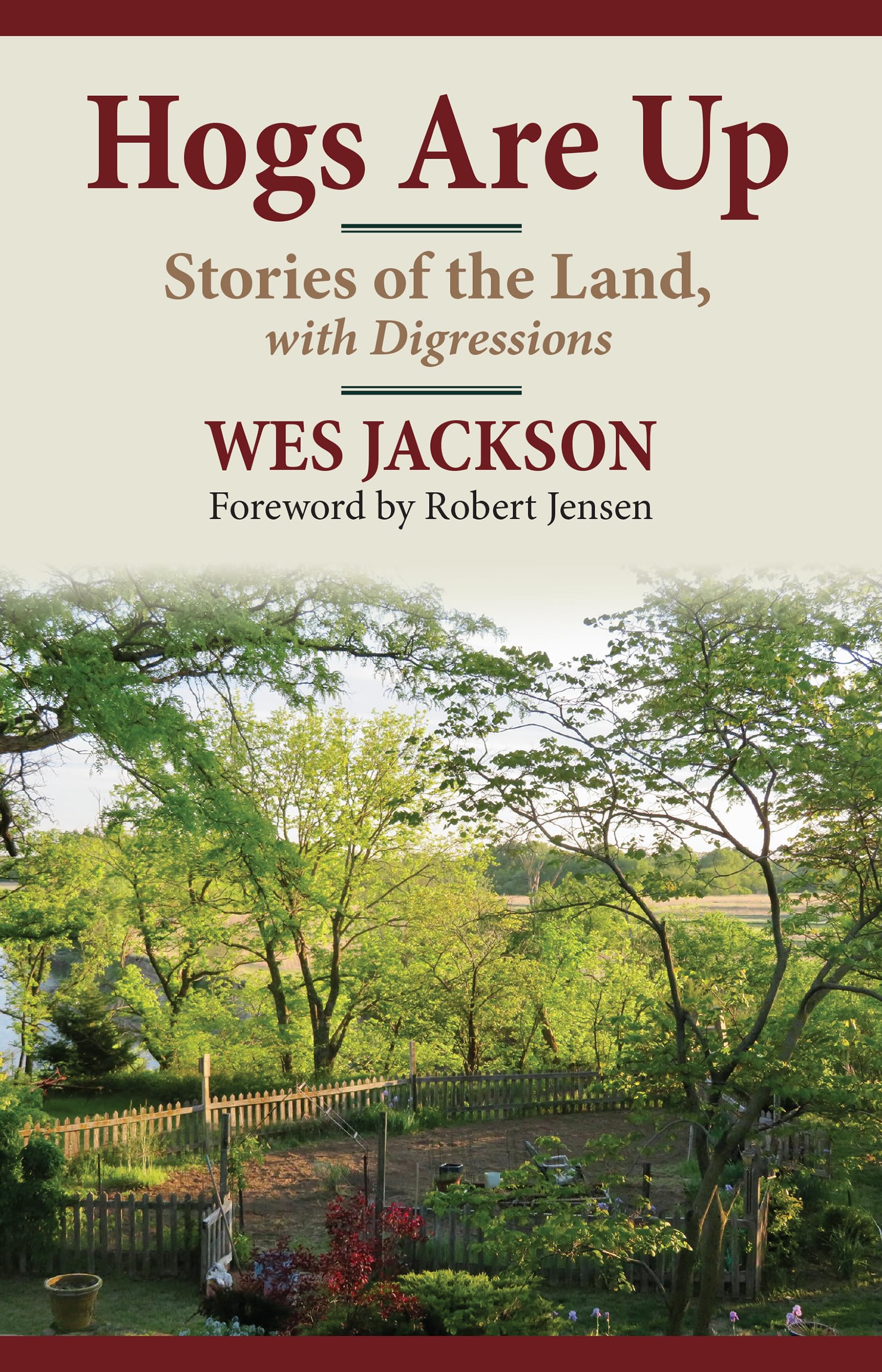 Hogs Are Up: Stories of the Land, with Digressions: Jackson, Wes ...