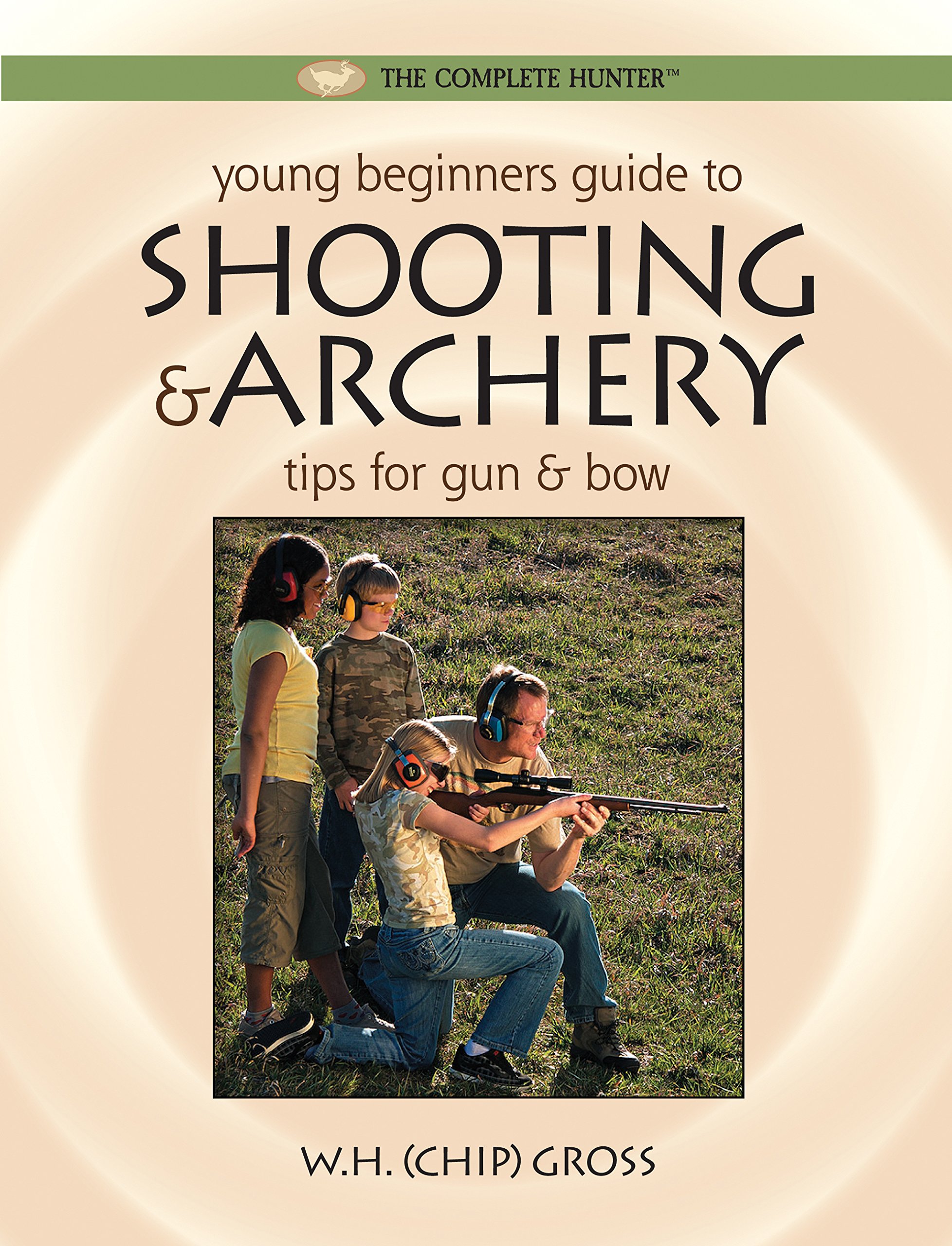 Young Beginner's Guide to Shooting & Archery: Tips for Gun and Bow (The ...