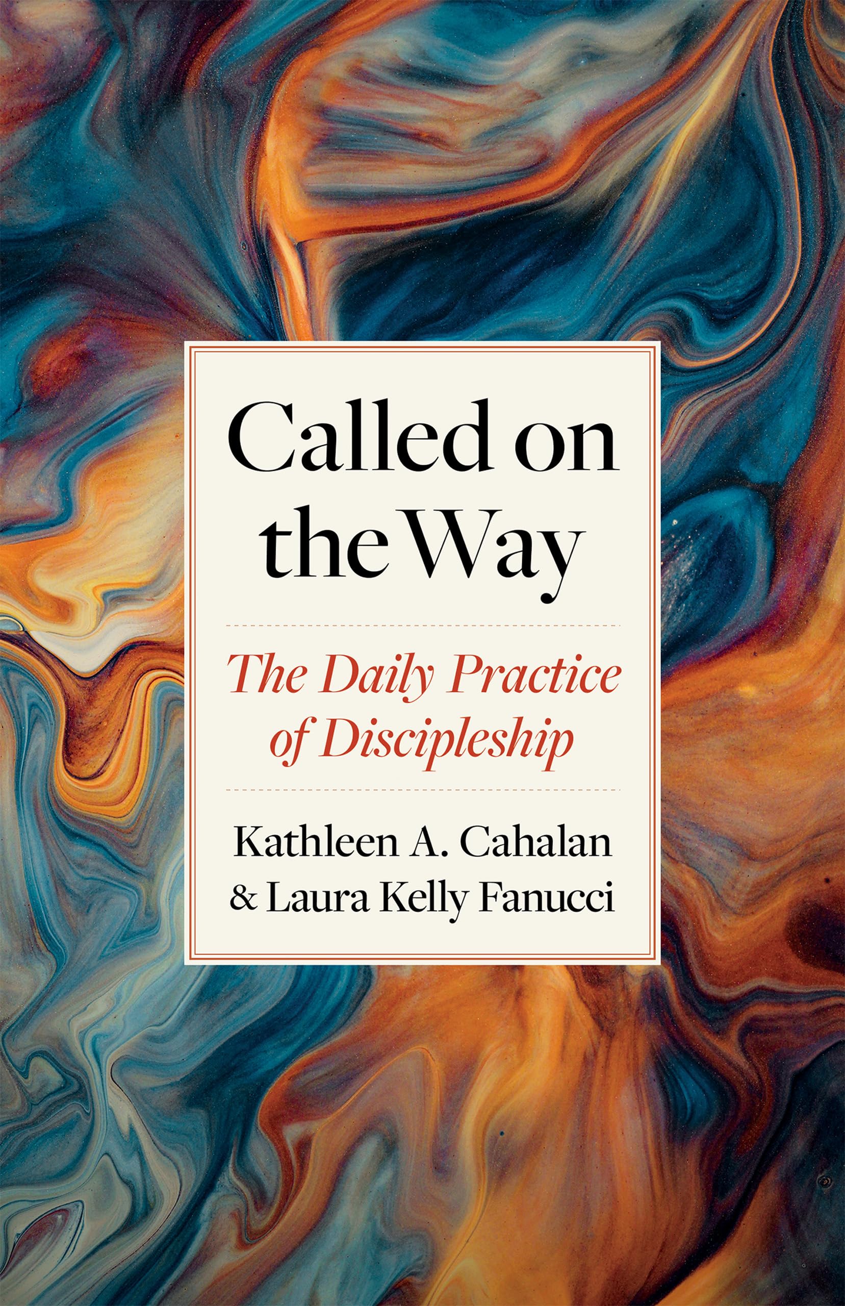 Called on the Way: The Daily Practice of Discipleship: Cahalan ...