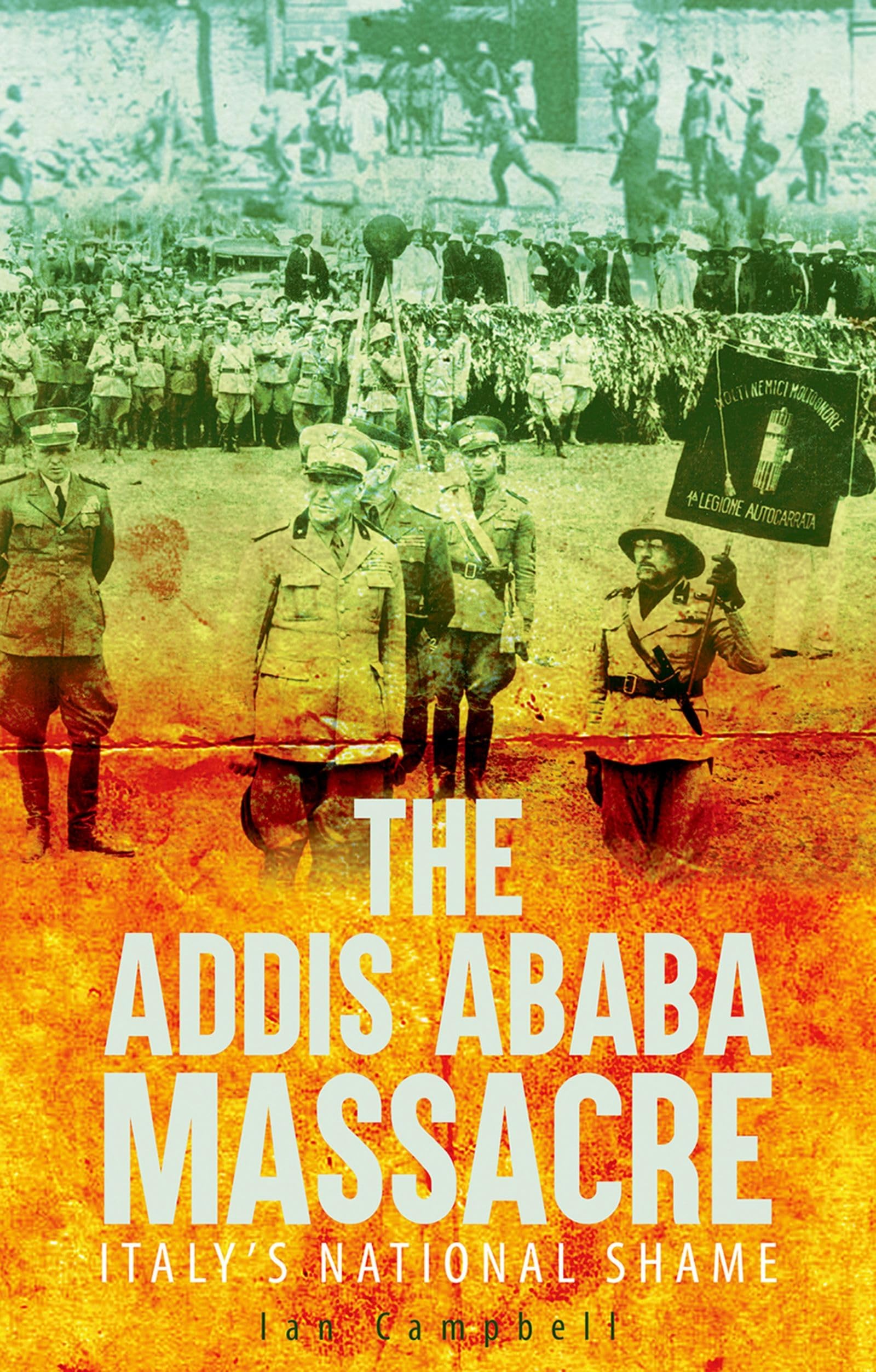 The Addis Ababa Massacre: Italy's National Shame: Campbell, Ian ...
