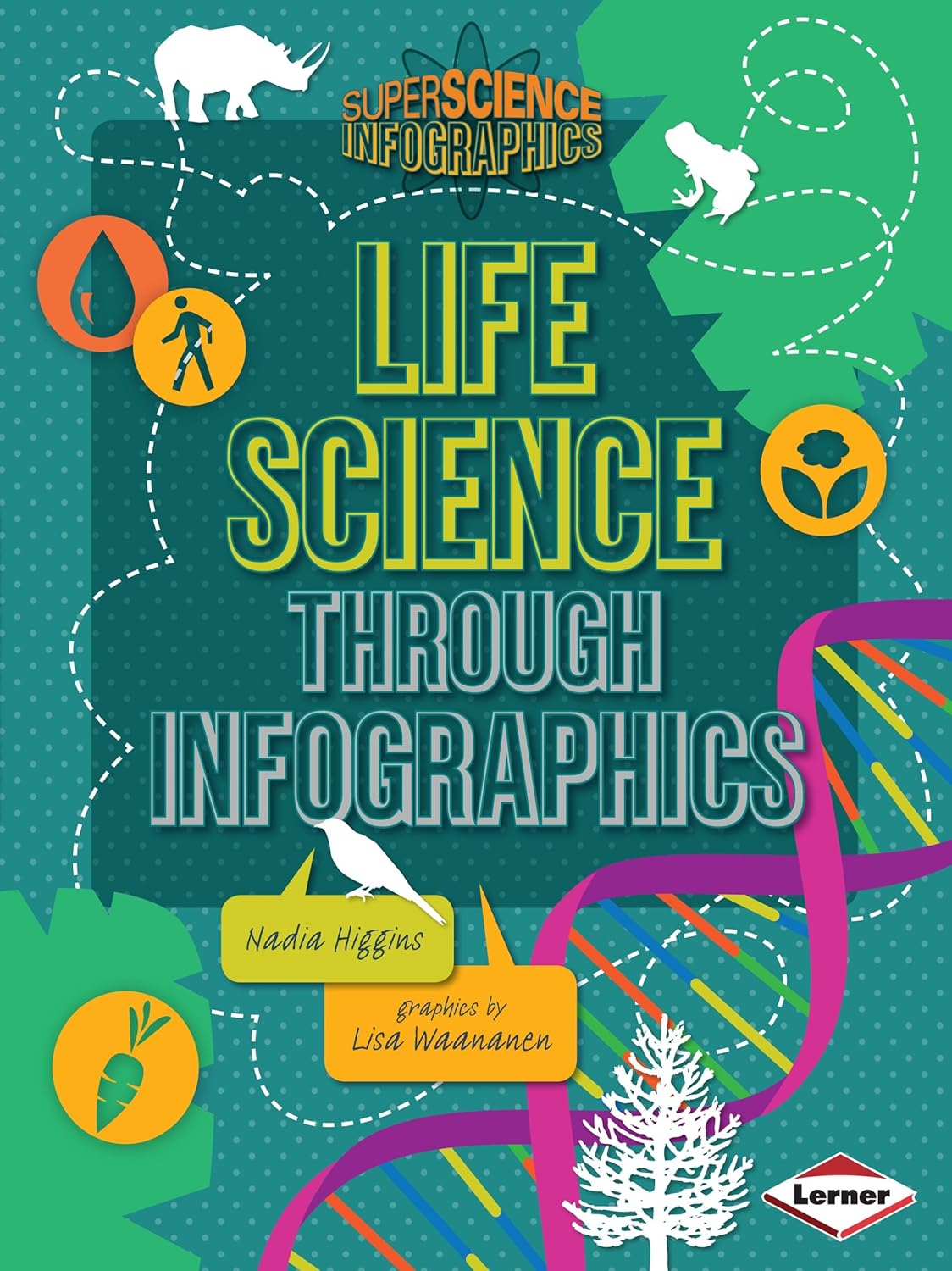 Life Science Through Infographics (Super Science Infographics): Higgins ...