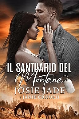 Il Santuario Del Montana (Resting Warrior Ranch (Italiano) Vol. 1) eBook : Jade, Josie, Crouch ...