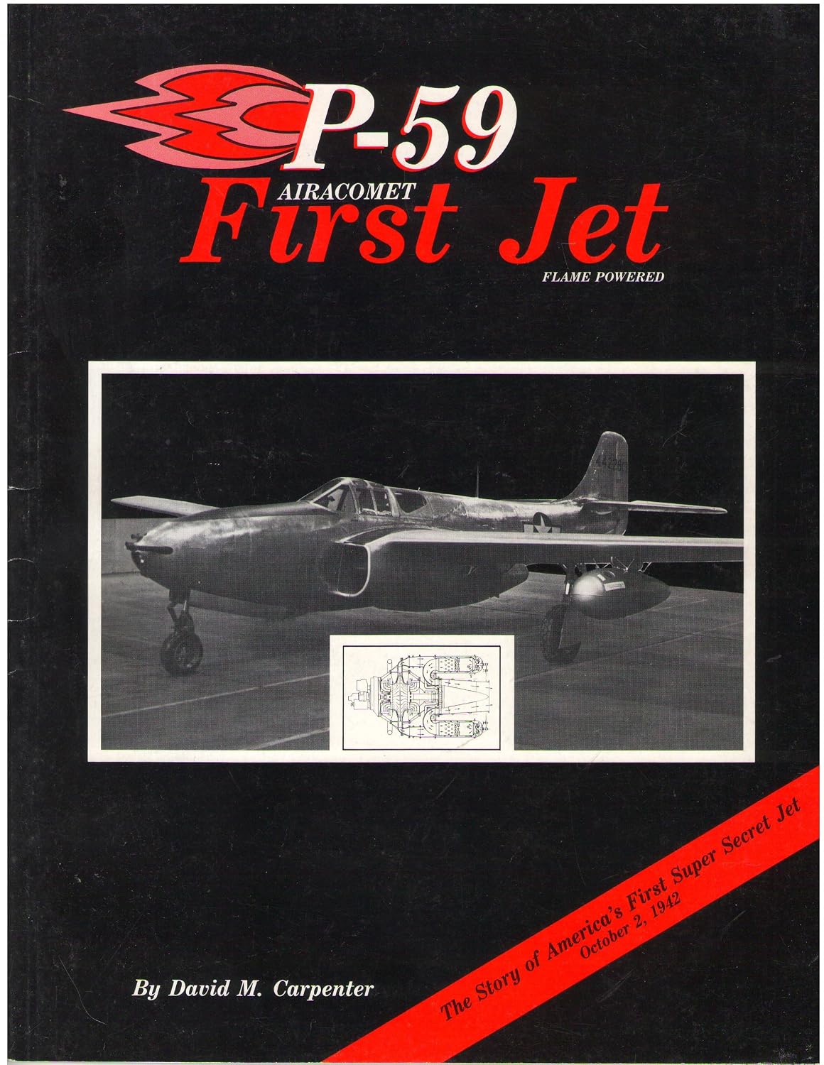 P-59 Airacomet First Jet Flame Powered: The Story of America's First ...