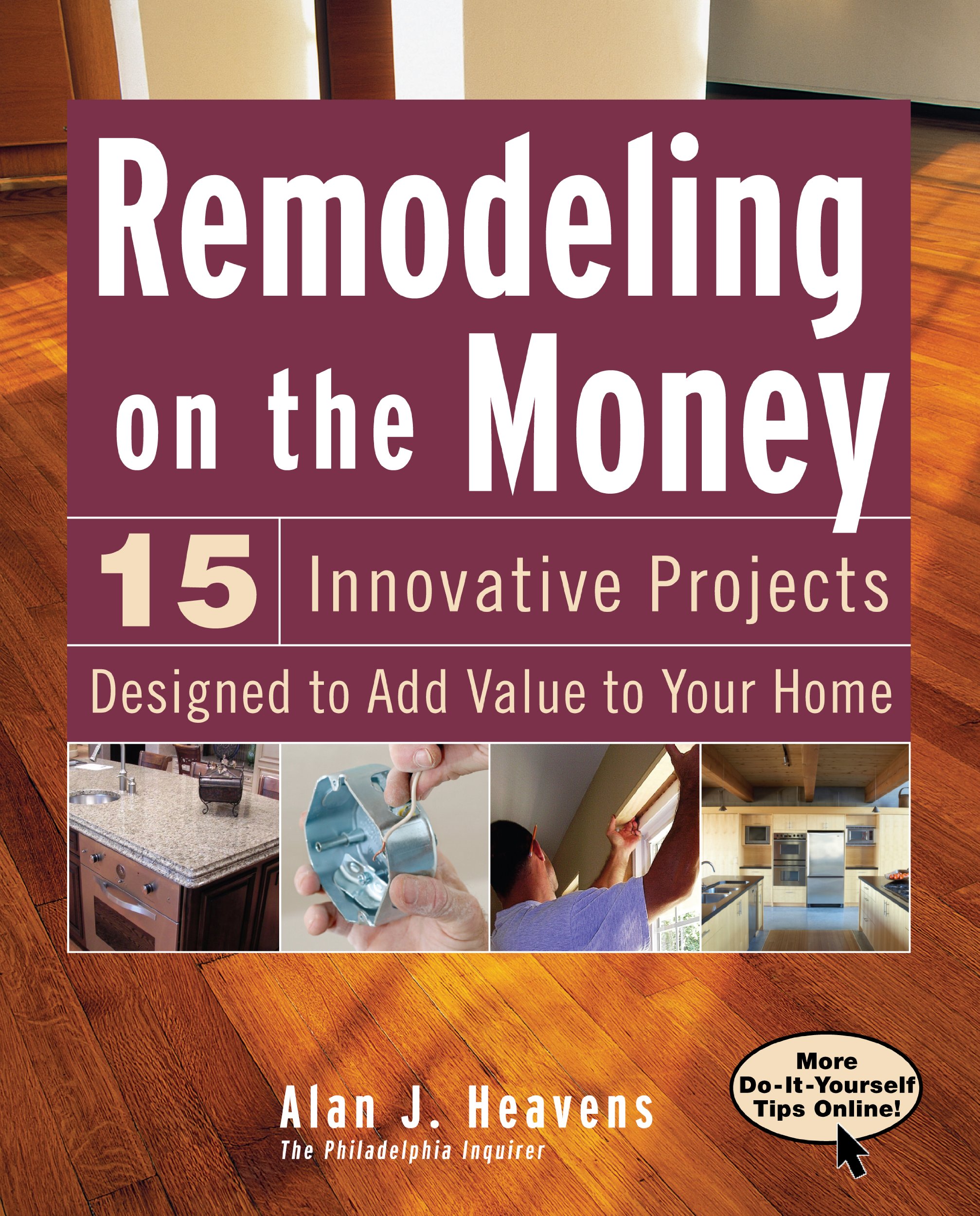 Remodeling On the Money: 15 Innovative Projects Designed to Add Value ...