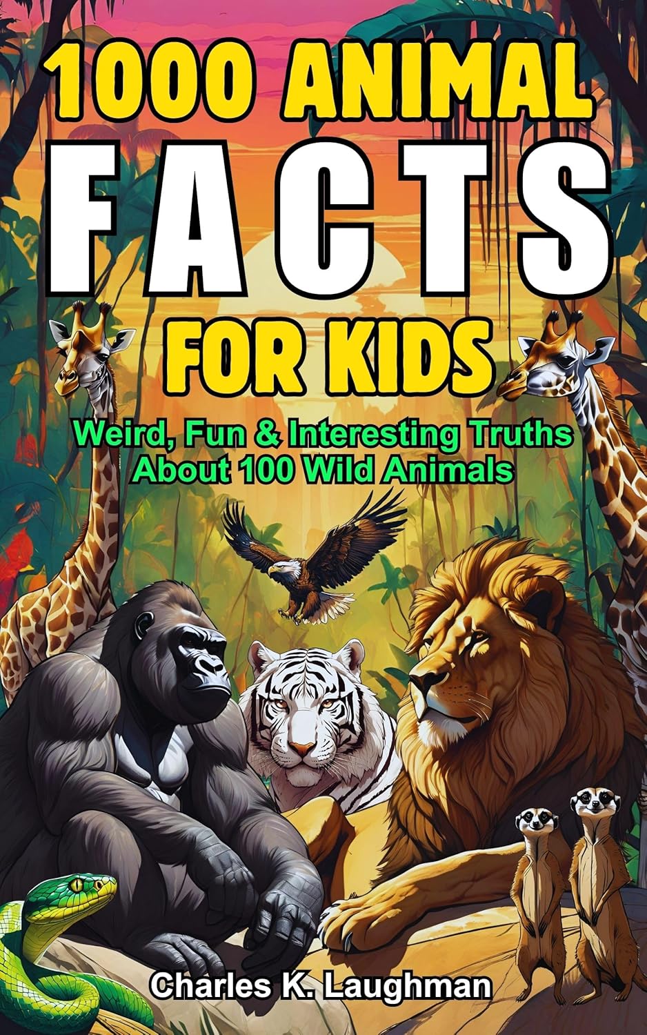 1000 Animal Facts for Kids: Weird, Fun and Interesting Truths About 100 ...