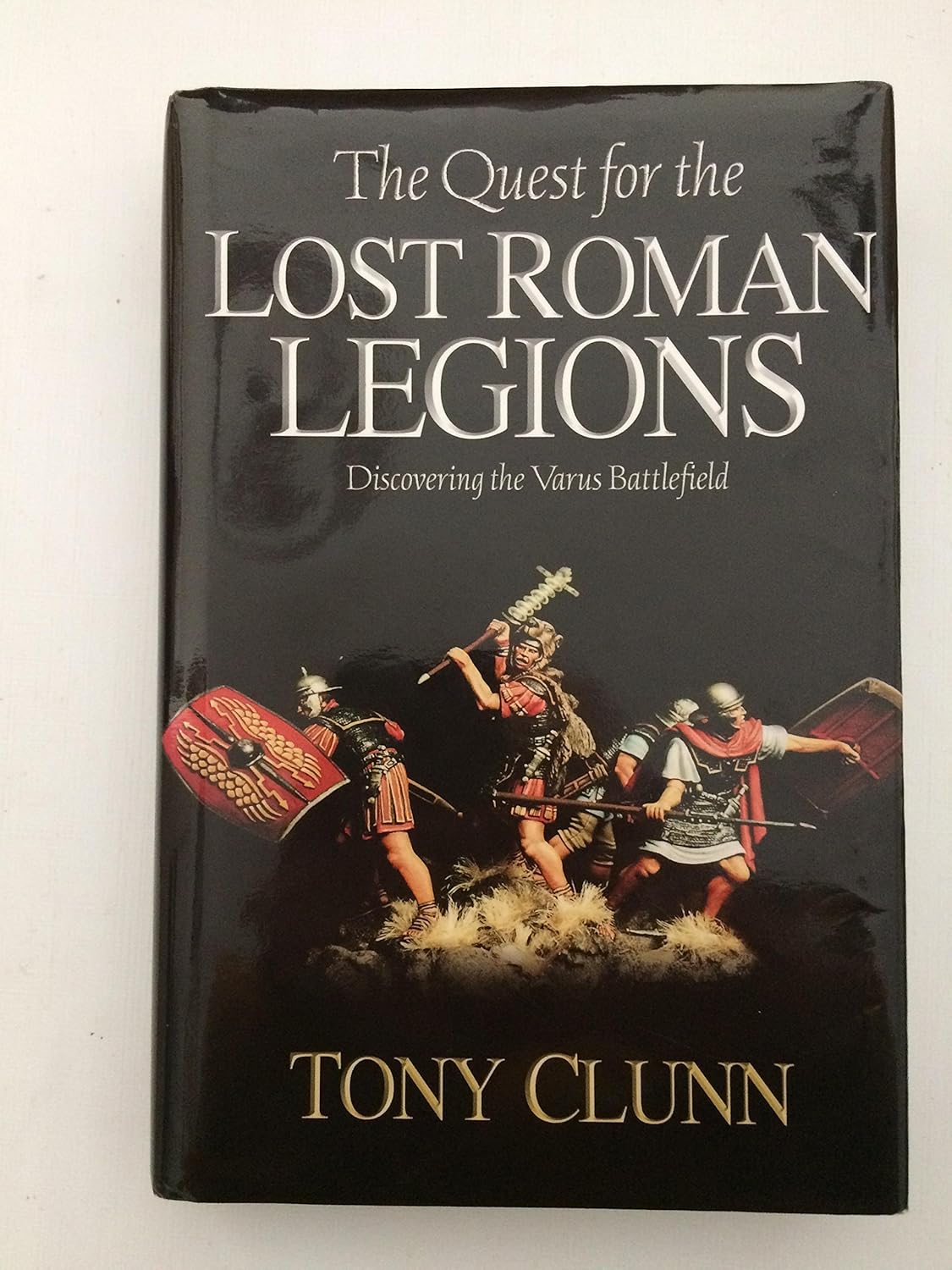 The Quest For the Lost Roman Legions: Discovering the Varus Battlefield ...