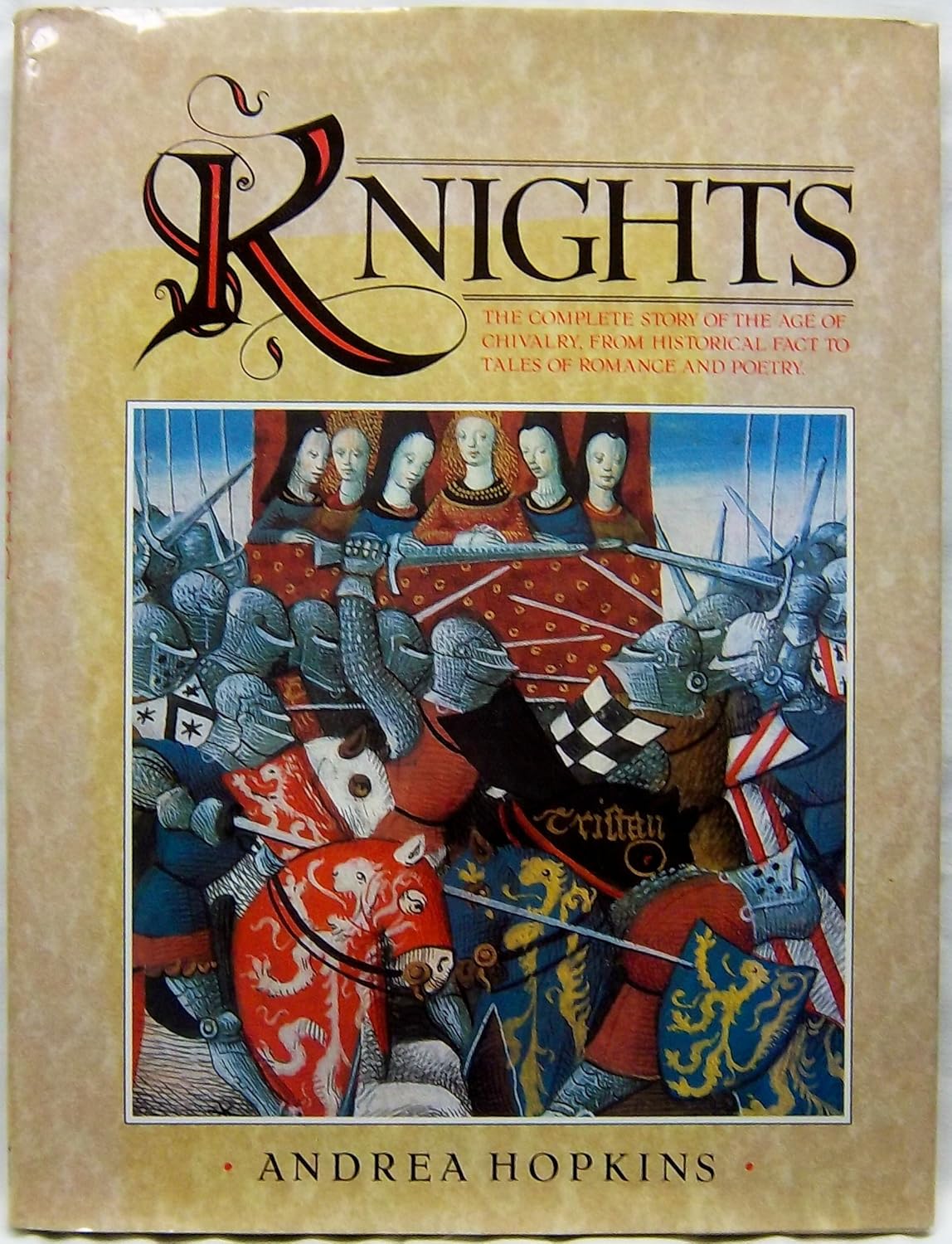 Knights: The Complete Story of the Age of Chivalry, from Historical ...