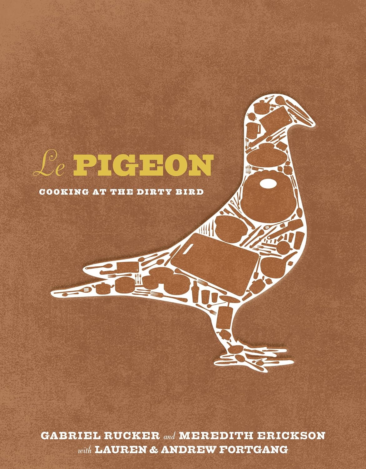 Le Pigeon: Cooking at the Dirty Bird [A Cookbook] eBook : Rucker ...