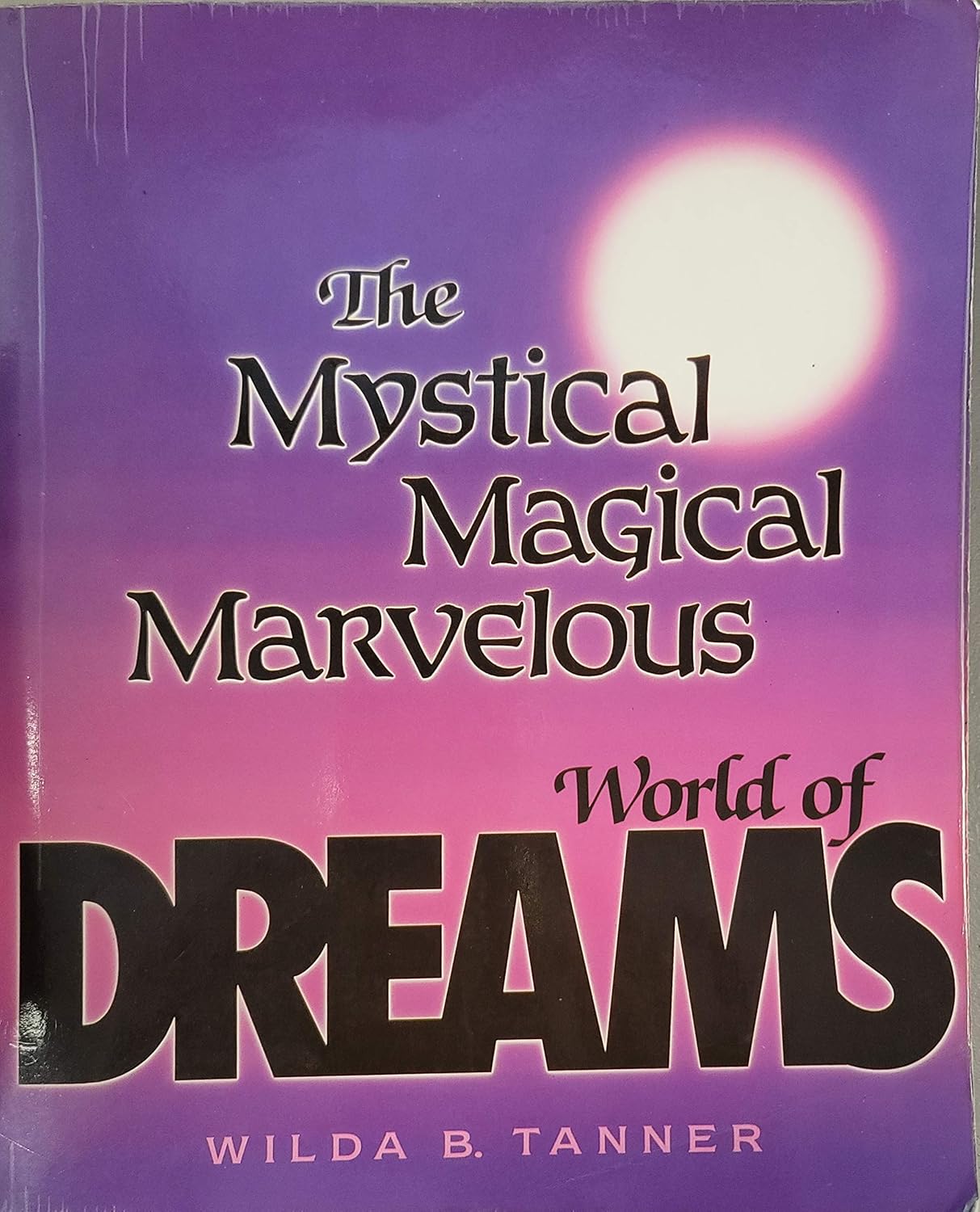 Mystical Magical Marvelous World of Dreams: Tanner, Wilda B ...