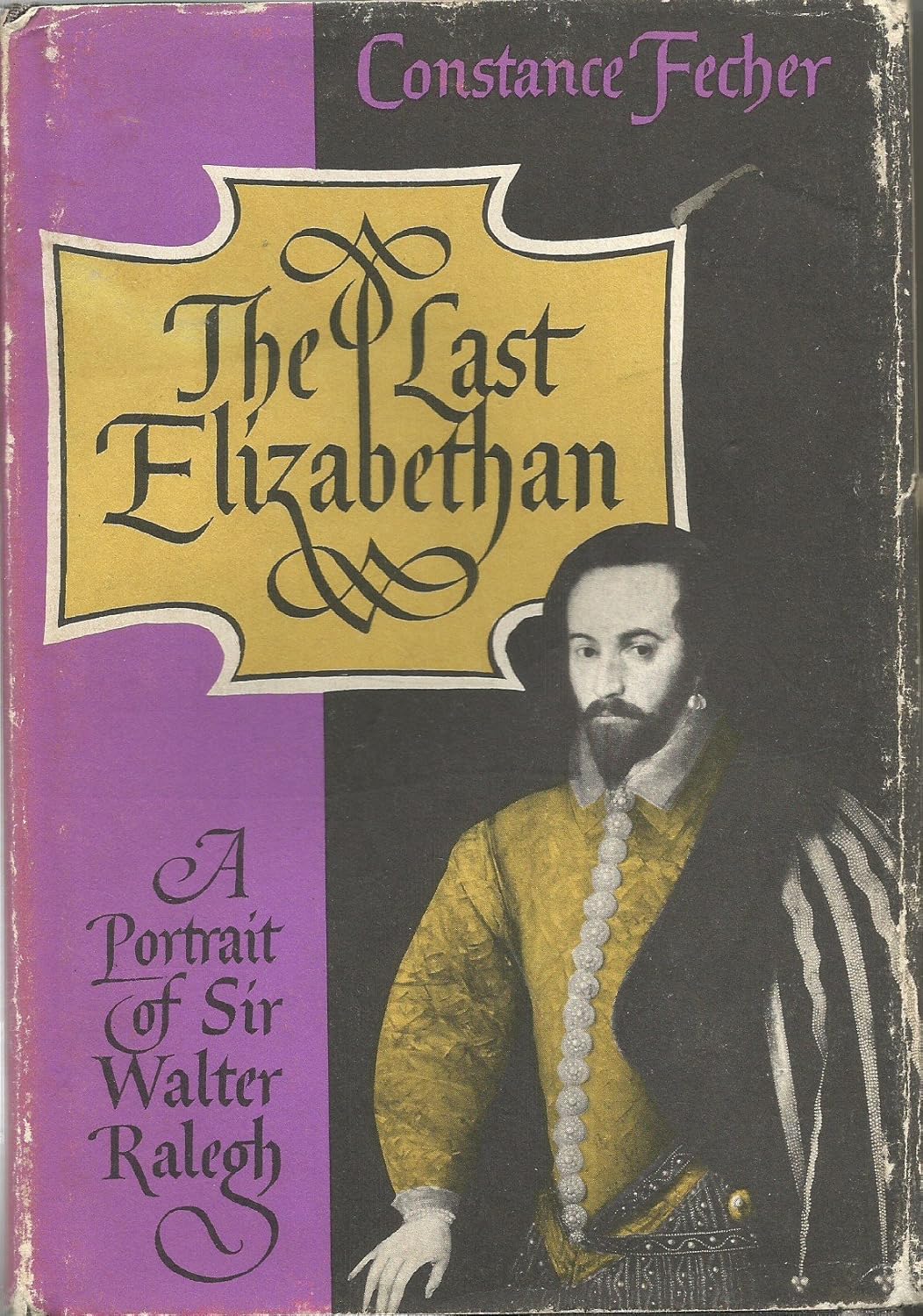 The Last Elizabethan: A Portrait of Sir Walter Raleigh: Heaven ...