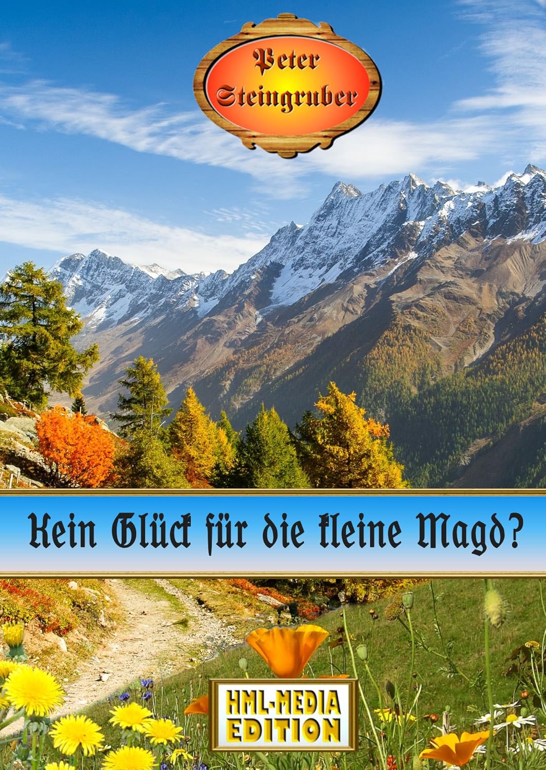 Kein Glück für die kleine Magd? (Peter Steingruber Heimatroman 79 ...