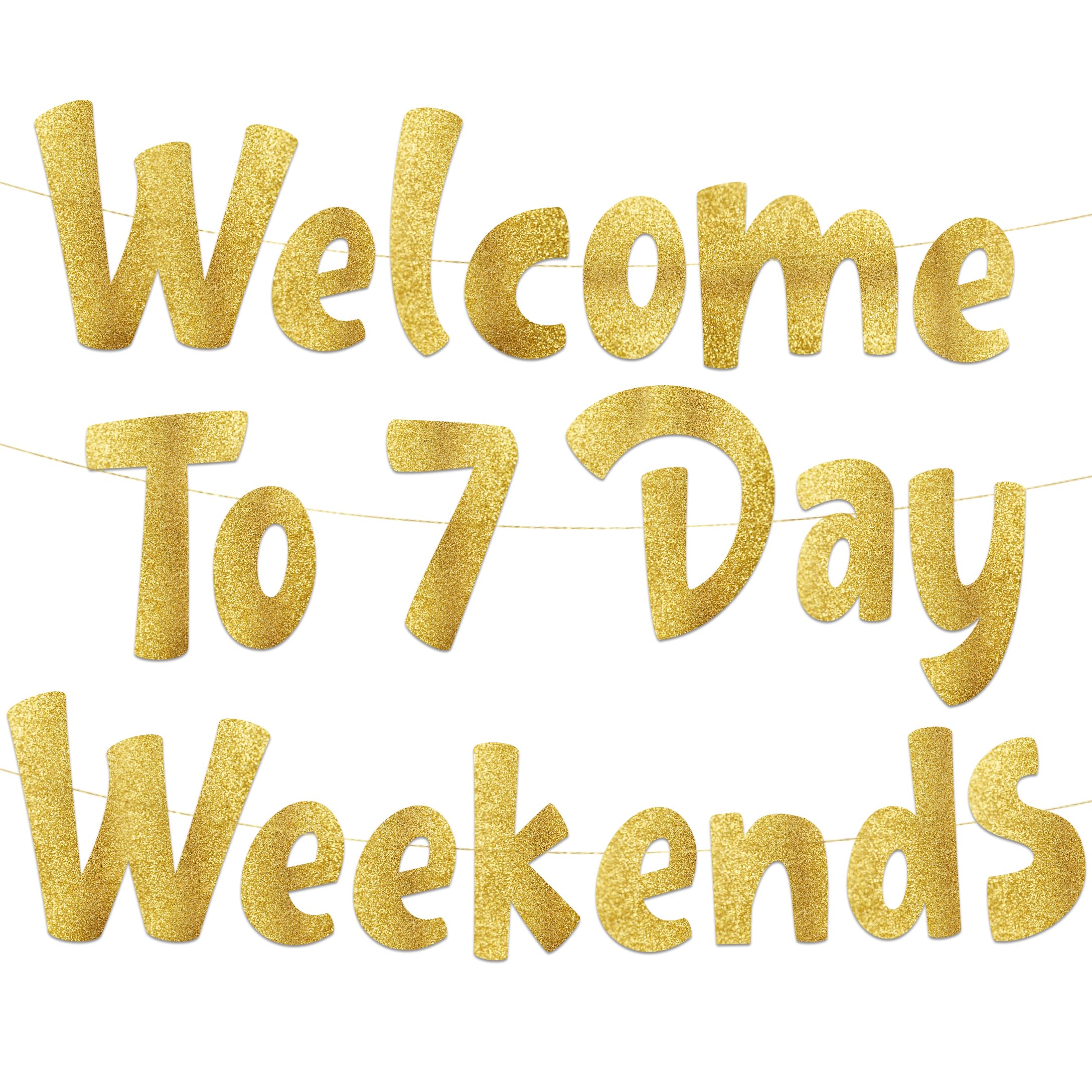Amazon.com: Welcome To 7 Day Weekends Gold Glitter Banner - Retirement ...