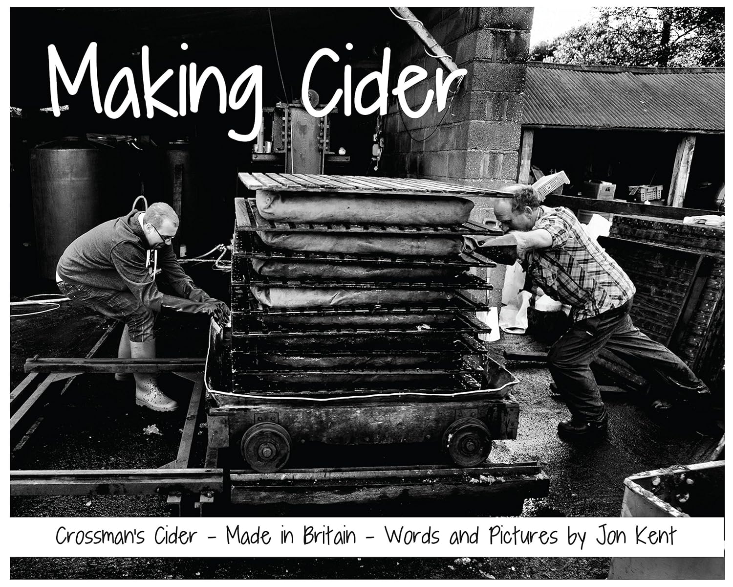 Making Cider: Crossman's Cider, Made in Britain: Kent, Jon ...