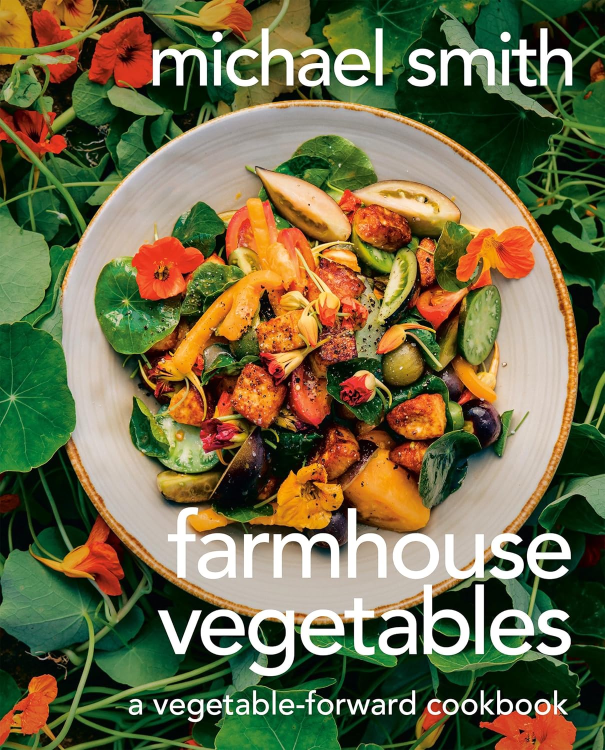 Farmhouse Vegetables: A Vegetable-Forward Cookbook: Smith, Michael ...