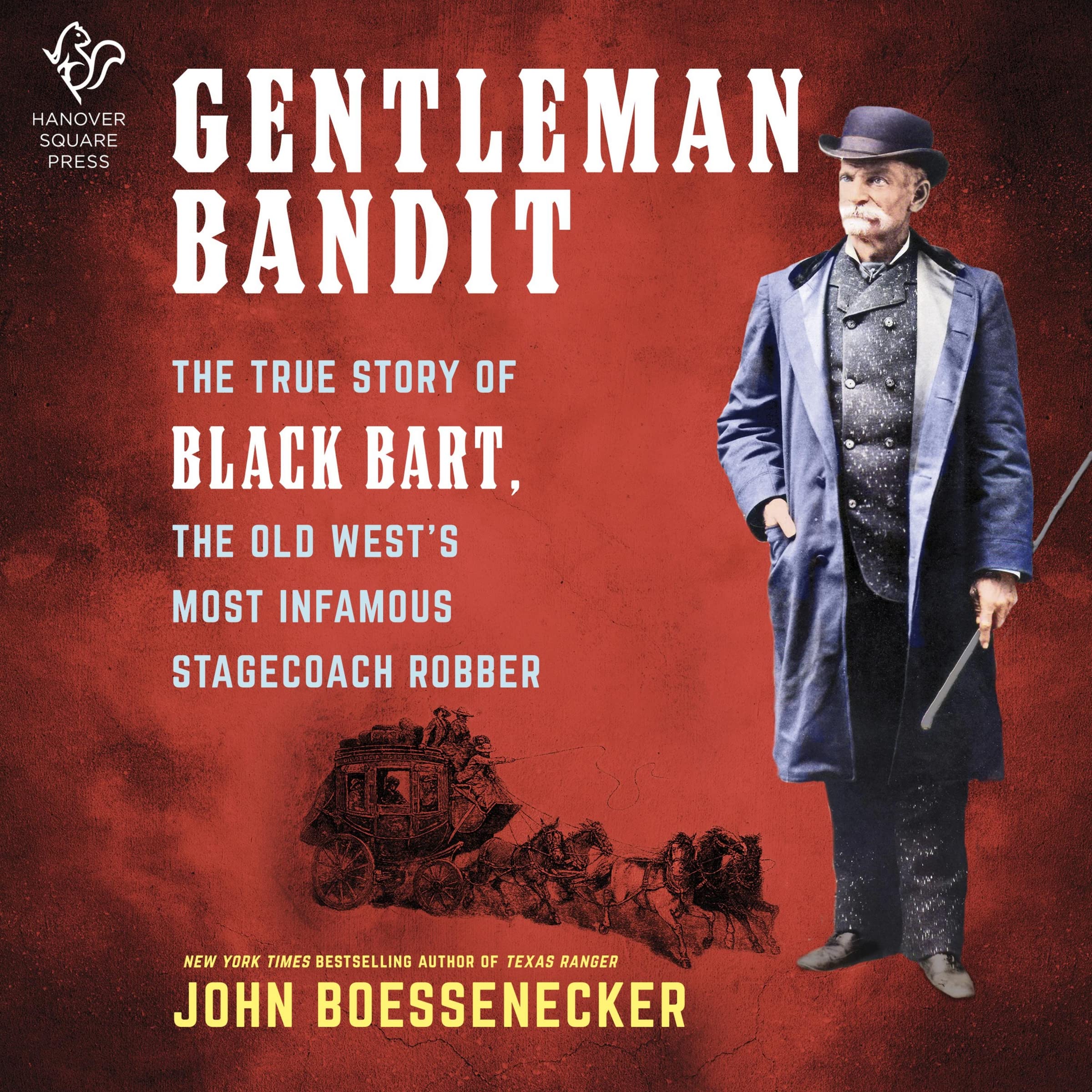 Gentleman Bandit: The True Story of Black Bart, the Old West's Most ...