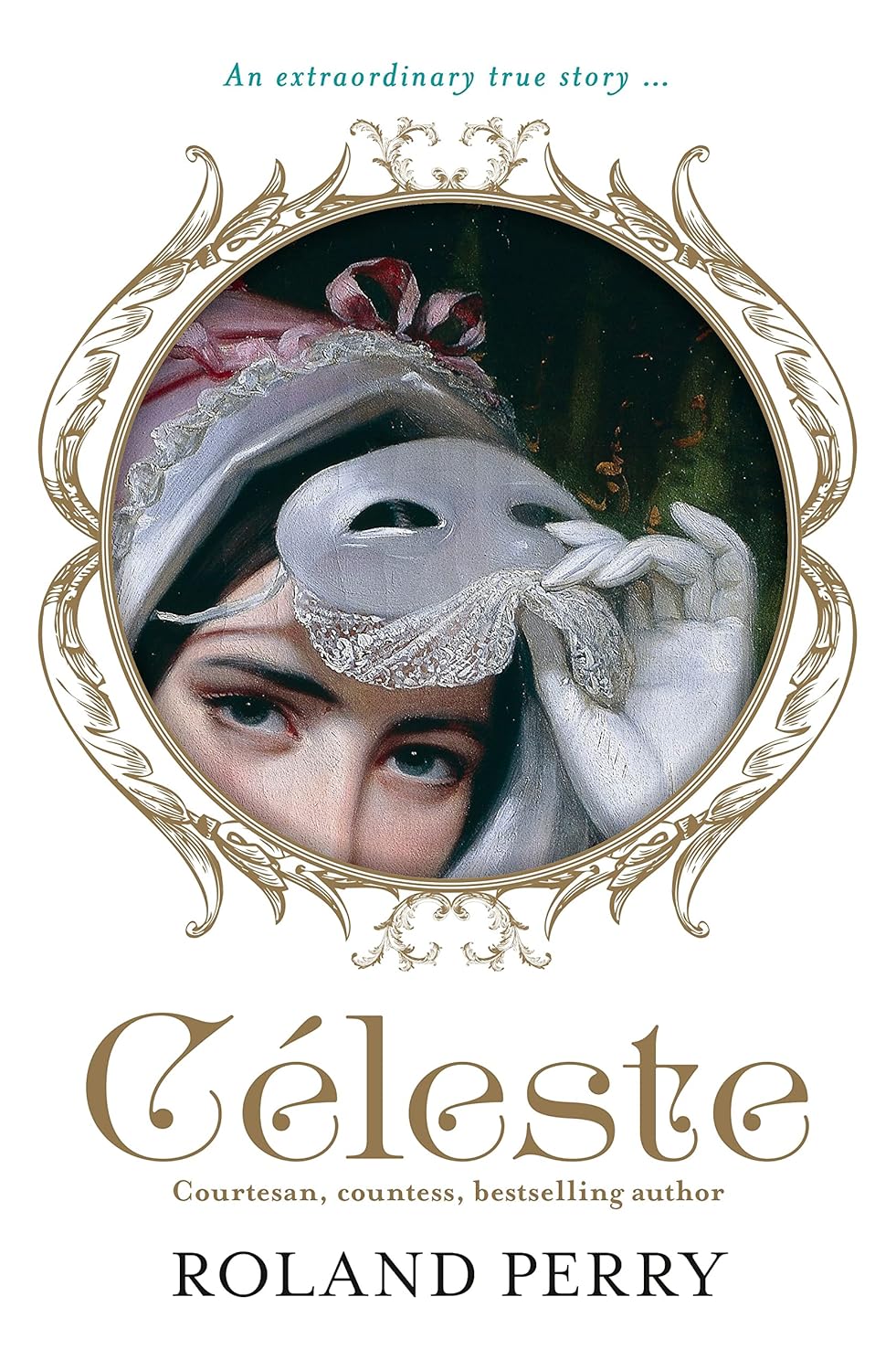 Celeste: The Parisian Courtesan Who Became a Countess and Bestselling ...