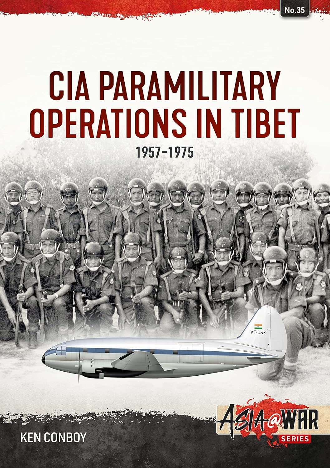 CIA Paramilitary Operations in Tibet: 1957-1974 (Asia@War): Conboy, Ken ...