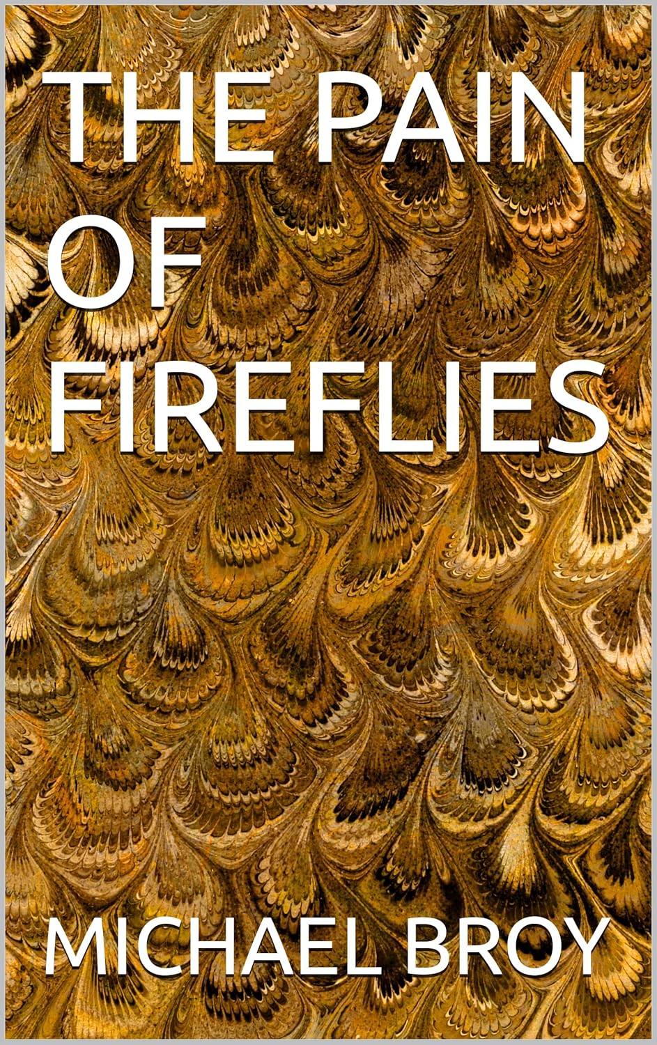 THE PAIN OF FIREFLIES - Kindle edition by BROY, MICHAEL . Literature ...