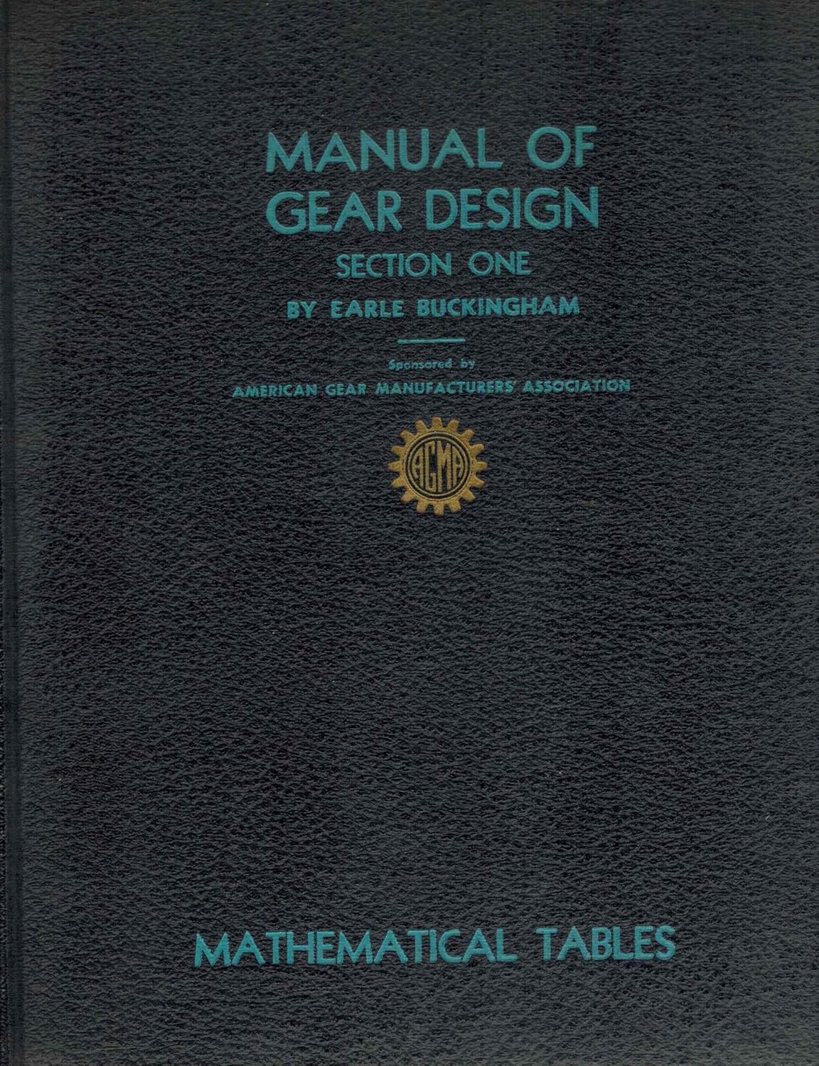 MANUAL OF GEAR DESIGN, Section One (1) Mathematical Tables: Earle ...