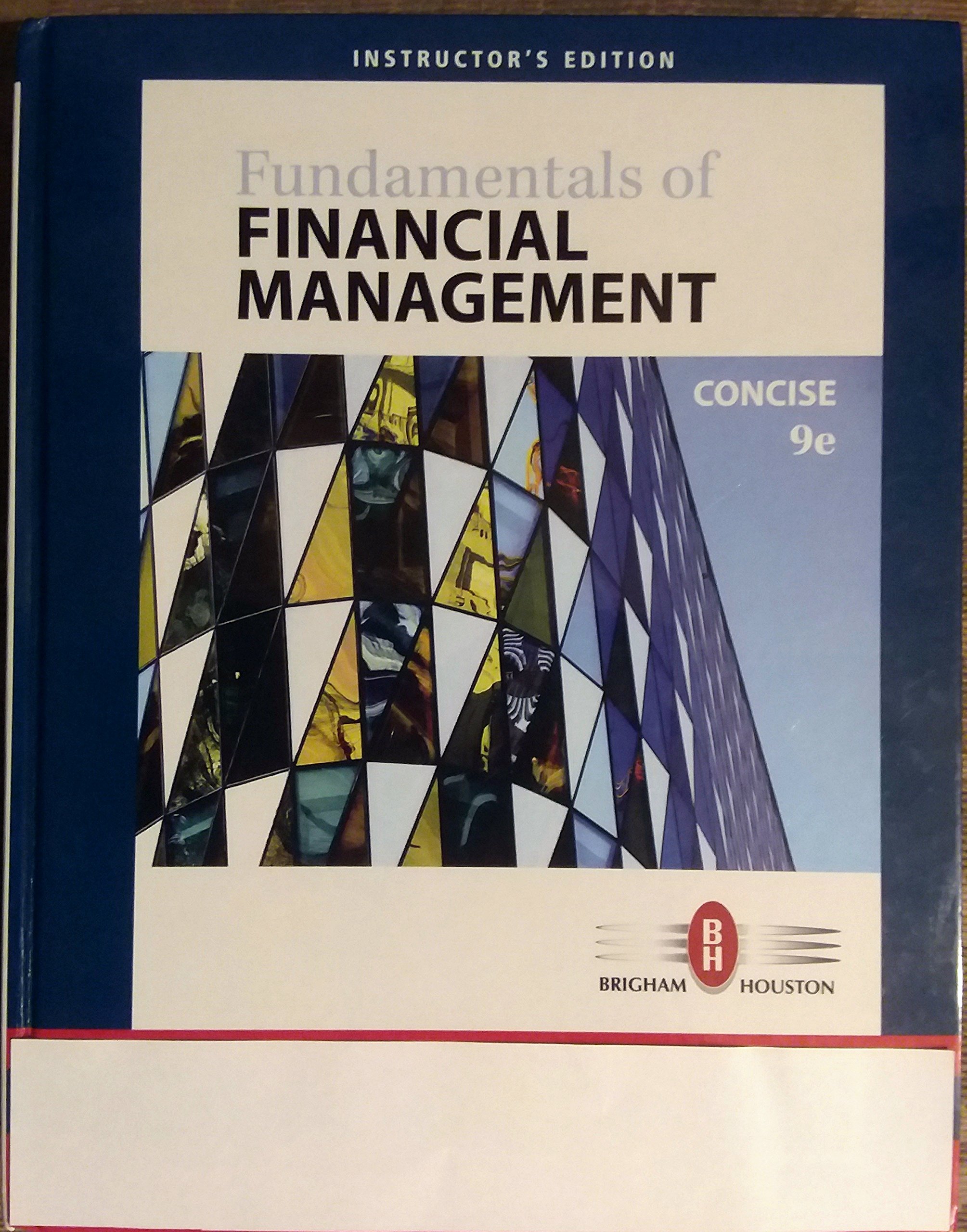 FUNDAMENTALS OF FINANCIAL MANAGEMENT CONCISE 9TH.ED. I.E.: Brigham ...