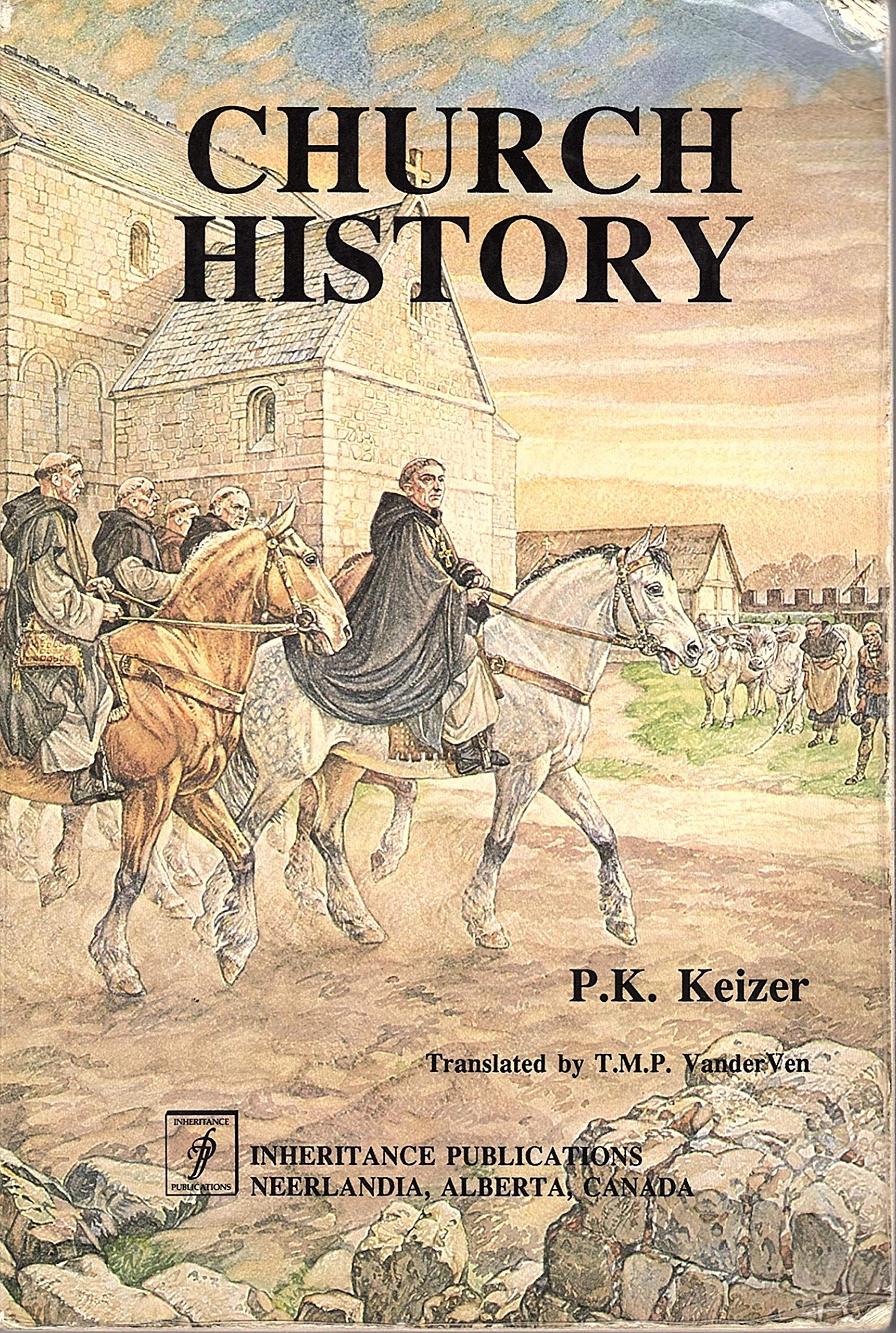 Church History: A Textbook for High Schools and Colleges: Keizer, P. K ...