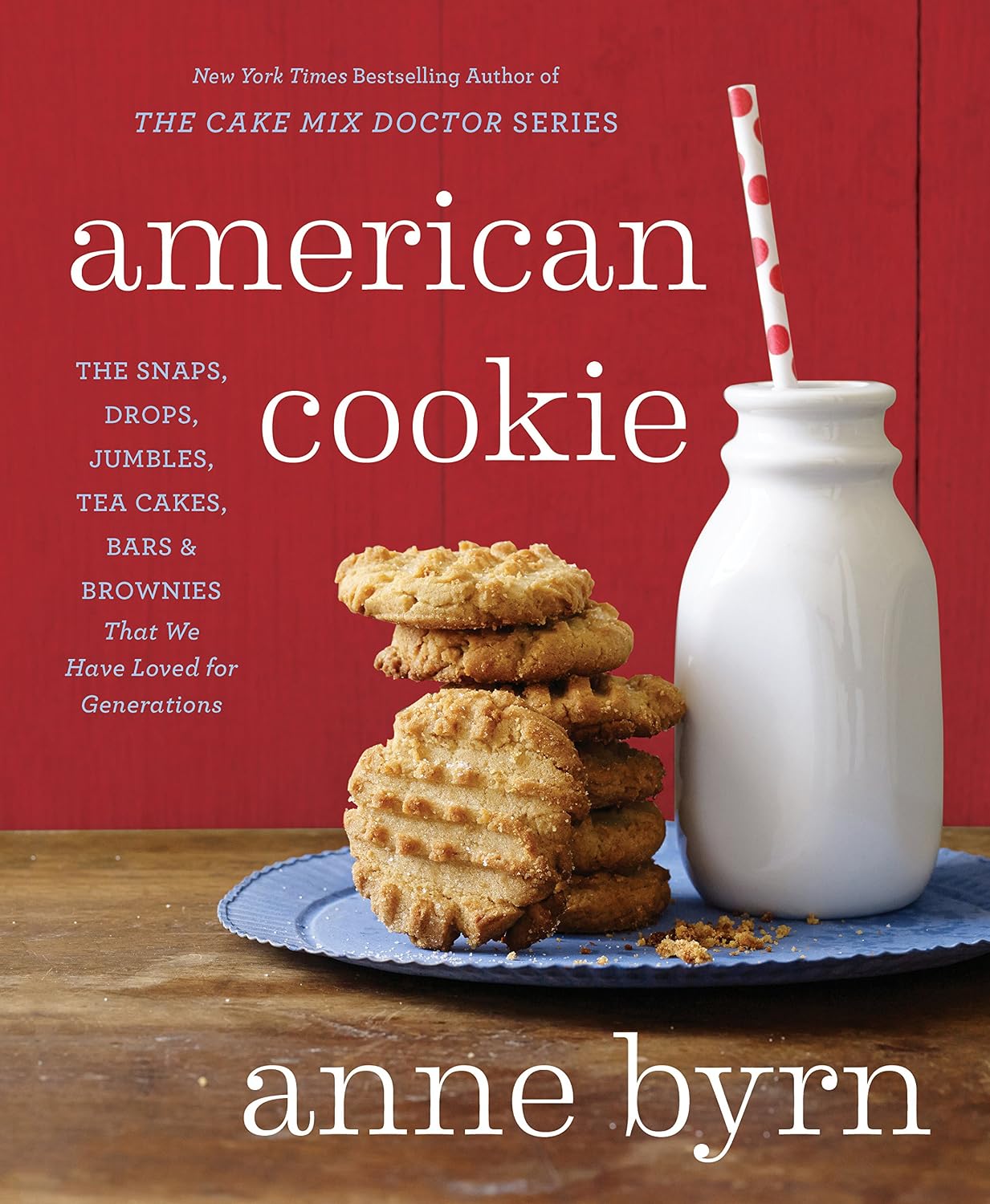 American Cookie: The Snaps, Drops, Jumbles, Tea Cakes, Bars & Brownies ...