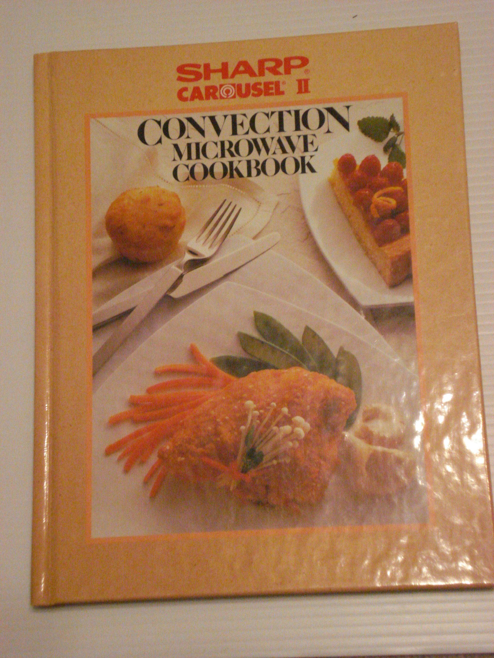 Sharp Carousel II Convection Microwave Cookbook: Sharp: Amazon.com: Books