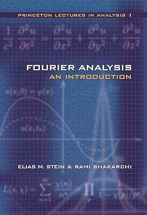 Fourier Analysis: An Introduction (Princeton Lectures in Analysis ...