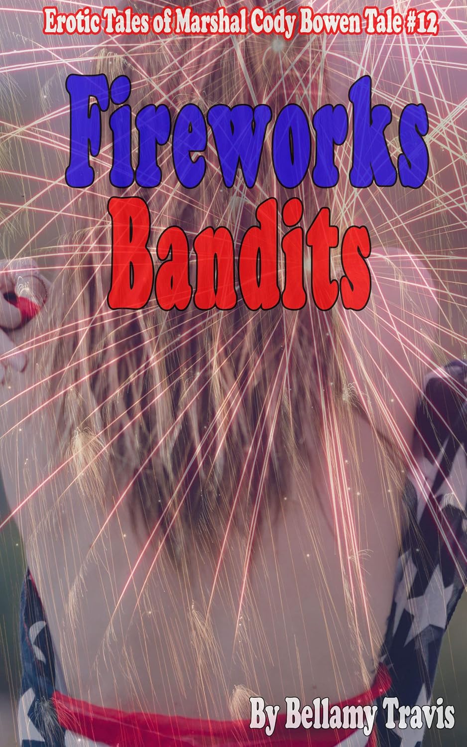 Amazon.com: Fireworks Bandits: Erotic Tales of Marshal Cody Bowen #12 ...