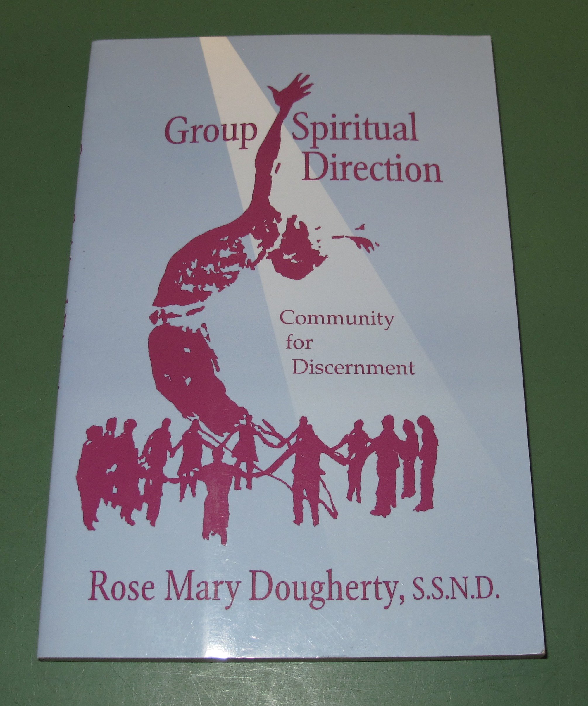 Group Spiritual Direction: Community for Discernment: Rose Mary ...