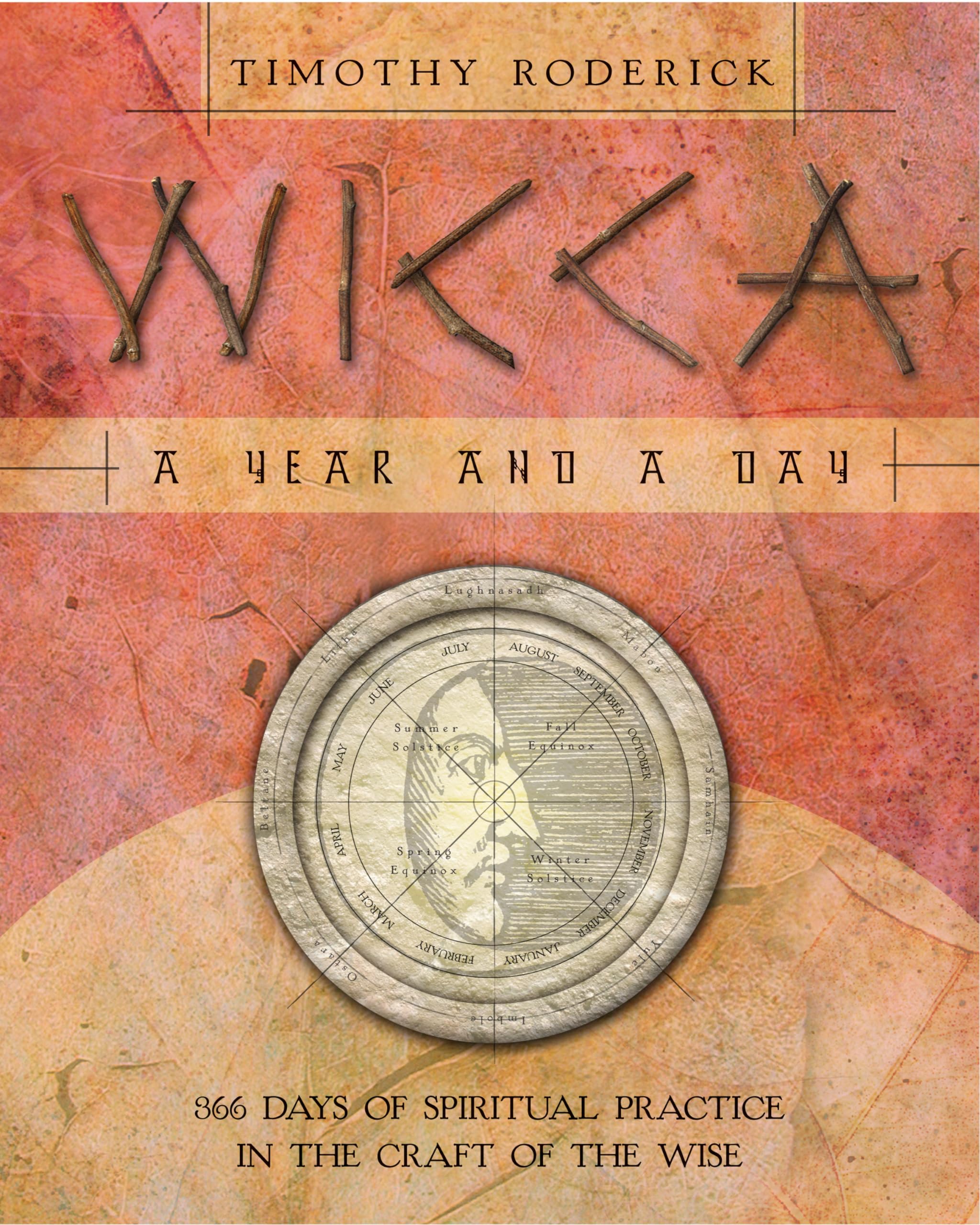 Wicca: A Year and a Day: 366 Days of Spiritual Practice in the Craft of ...