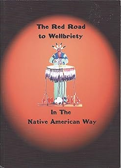 The Red Road to Wellbriety: In the Native American Way : White Bison ...