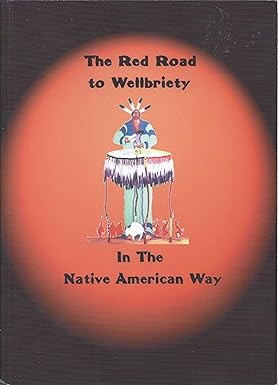 Amazon.com: The Red Road to Wellbriety: In The Native American Way ...