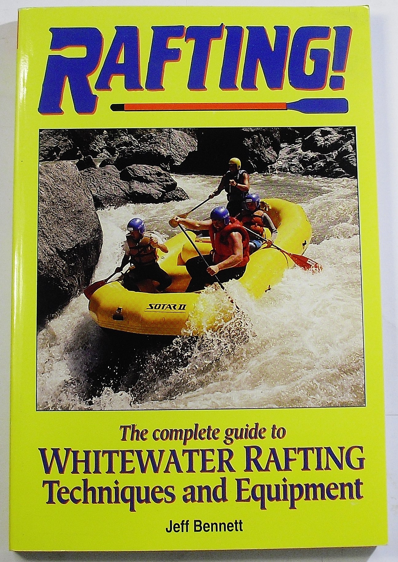 Rafting Whitewater Rivers: The Complete Guide to Whitewater Rafting ...